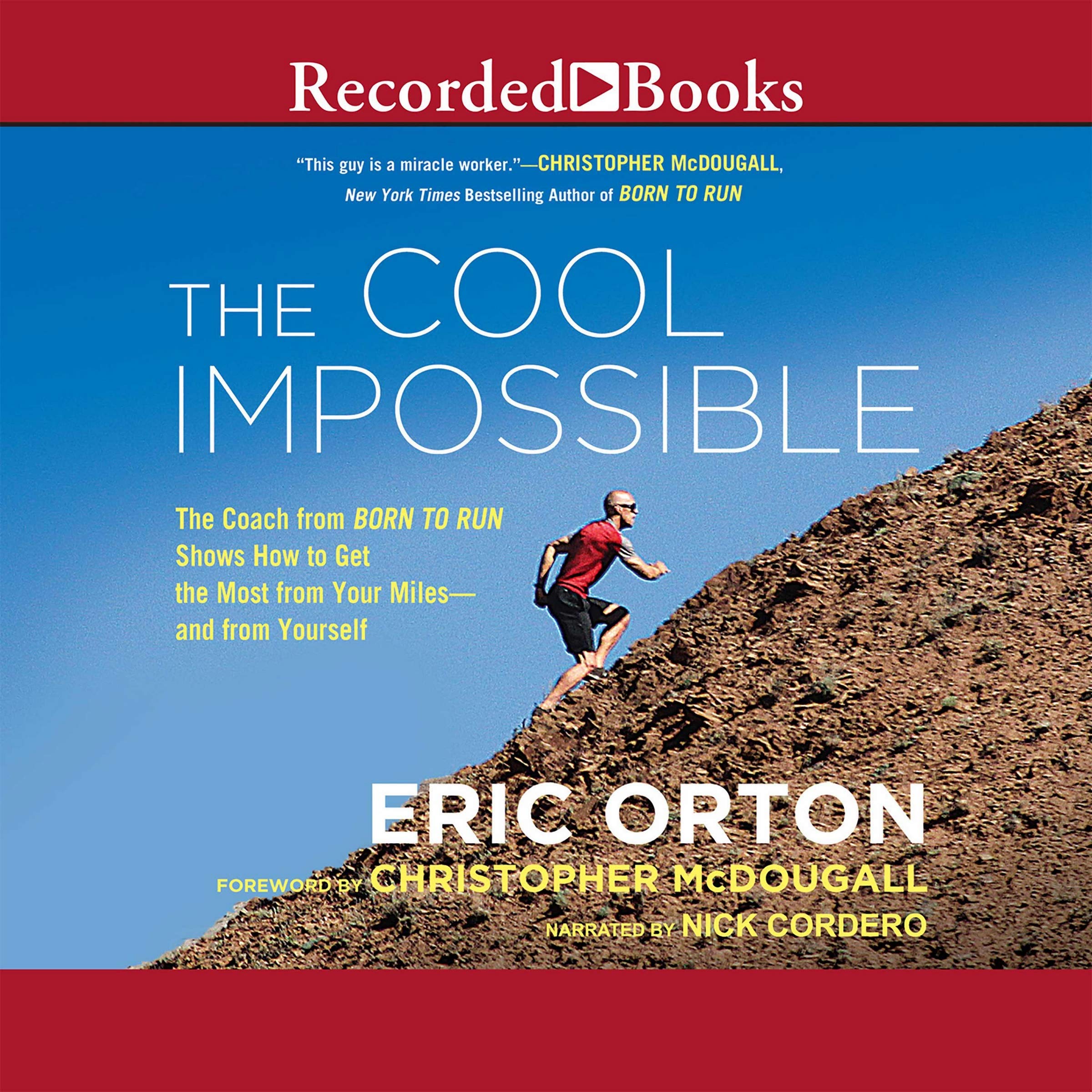 The Cool Impossible: The Running Coach from Born to Run Shows How to ...