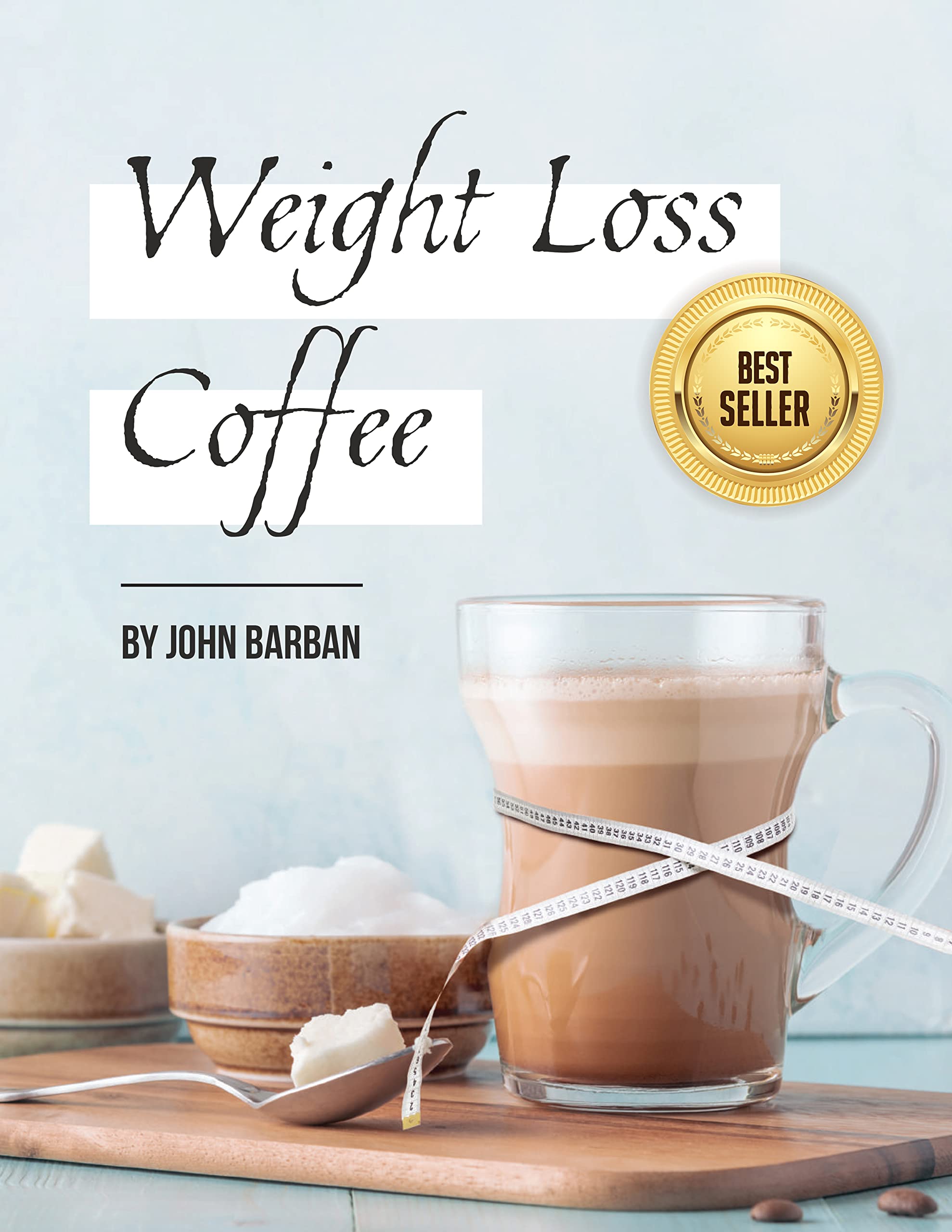 Weight Loss Coffee by John Barban | Goodreads