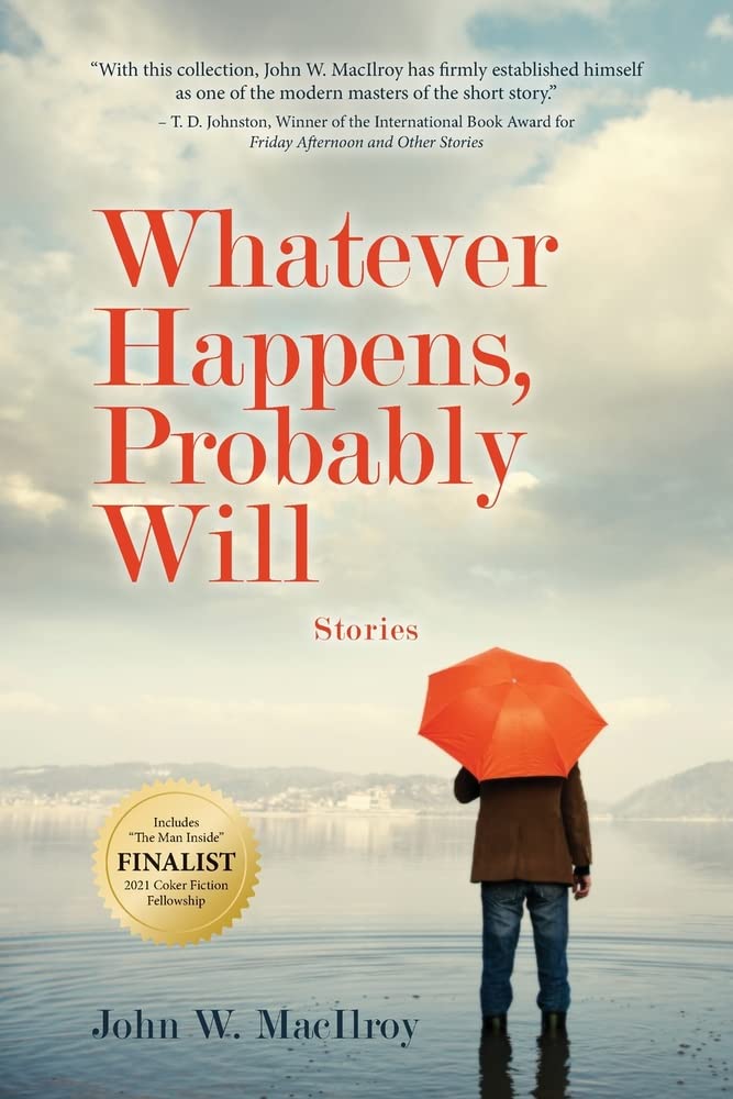 Whatever Happens, Probably Will by John W. MacIlroy | Goodreads