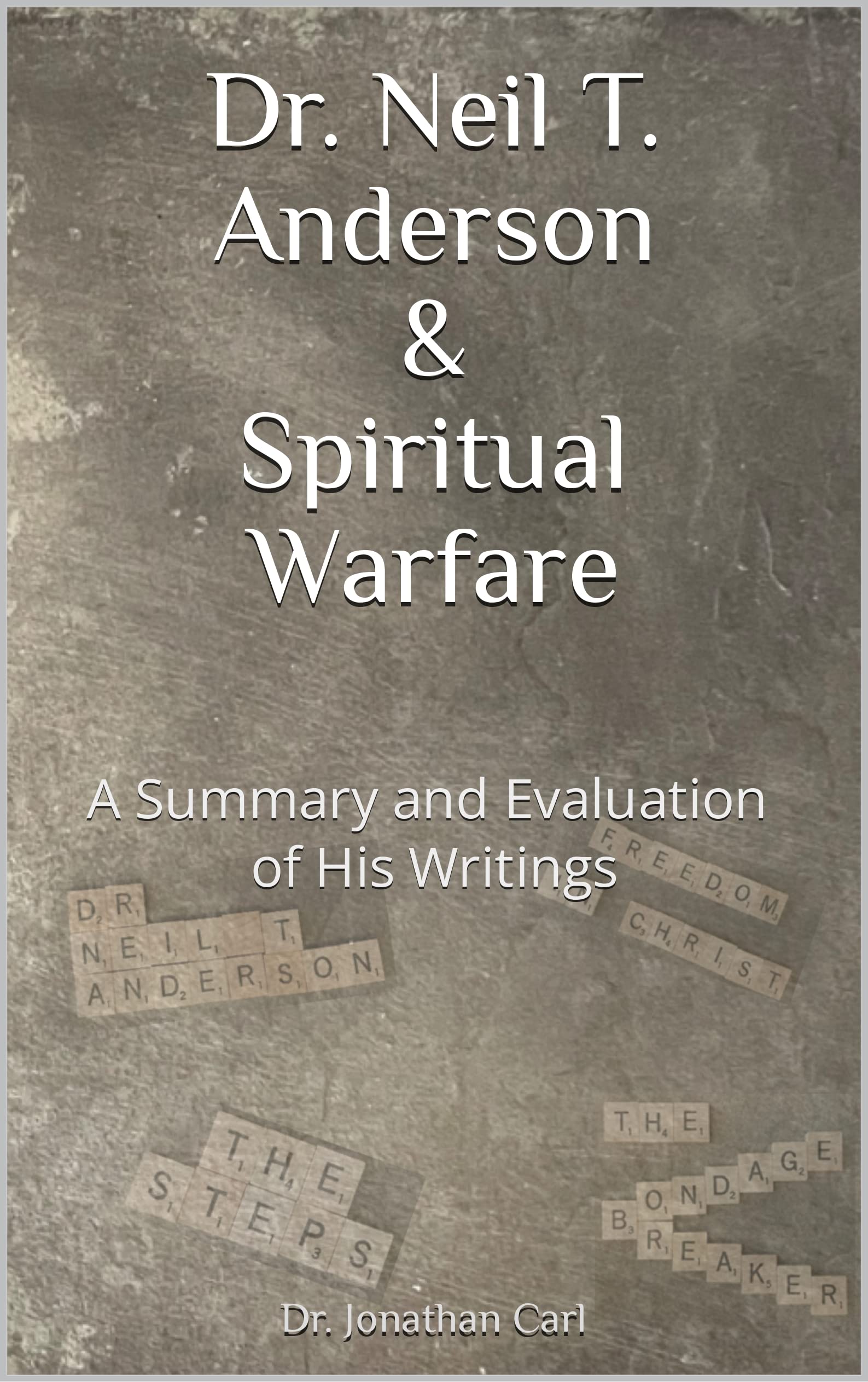 Dr. Neil T. Anderson & Spiritual Warfare: A Summary and Evaluation of ...