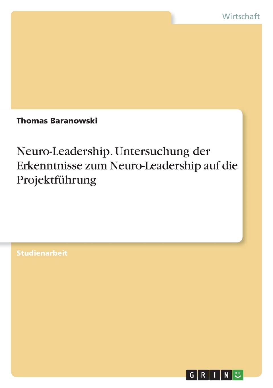 Neuro-Leadership. Untersuchung der Erkenntnisse zum Neuro-Leadership auf die Projektf hrung by ...