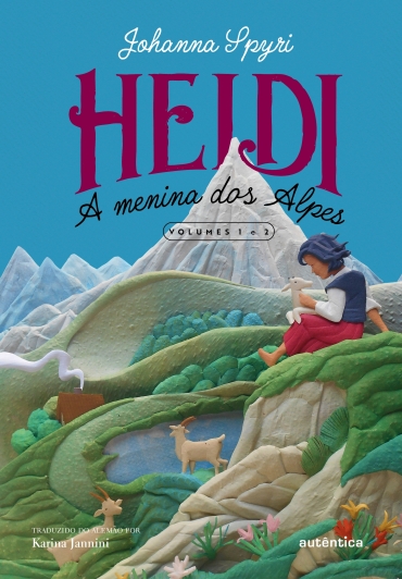 Heidi: A menina dos Alpes (Heidi, #1-2) by Johanna Spyri | Goodreads