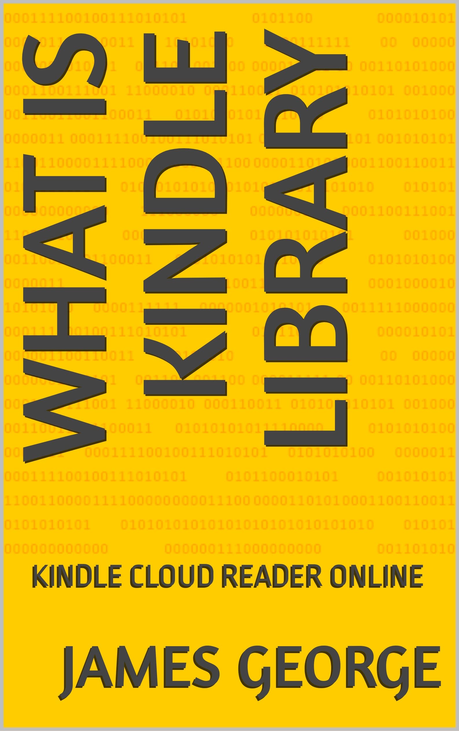 WHAT IS KINDLE LIBRARY: KINDLE CLOUD READER ONLINE by James George ...