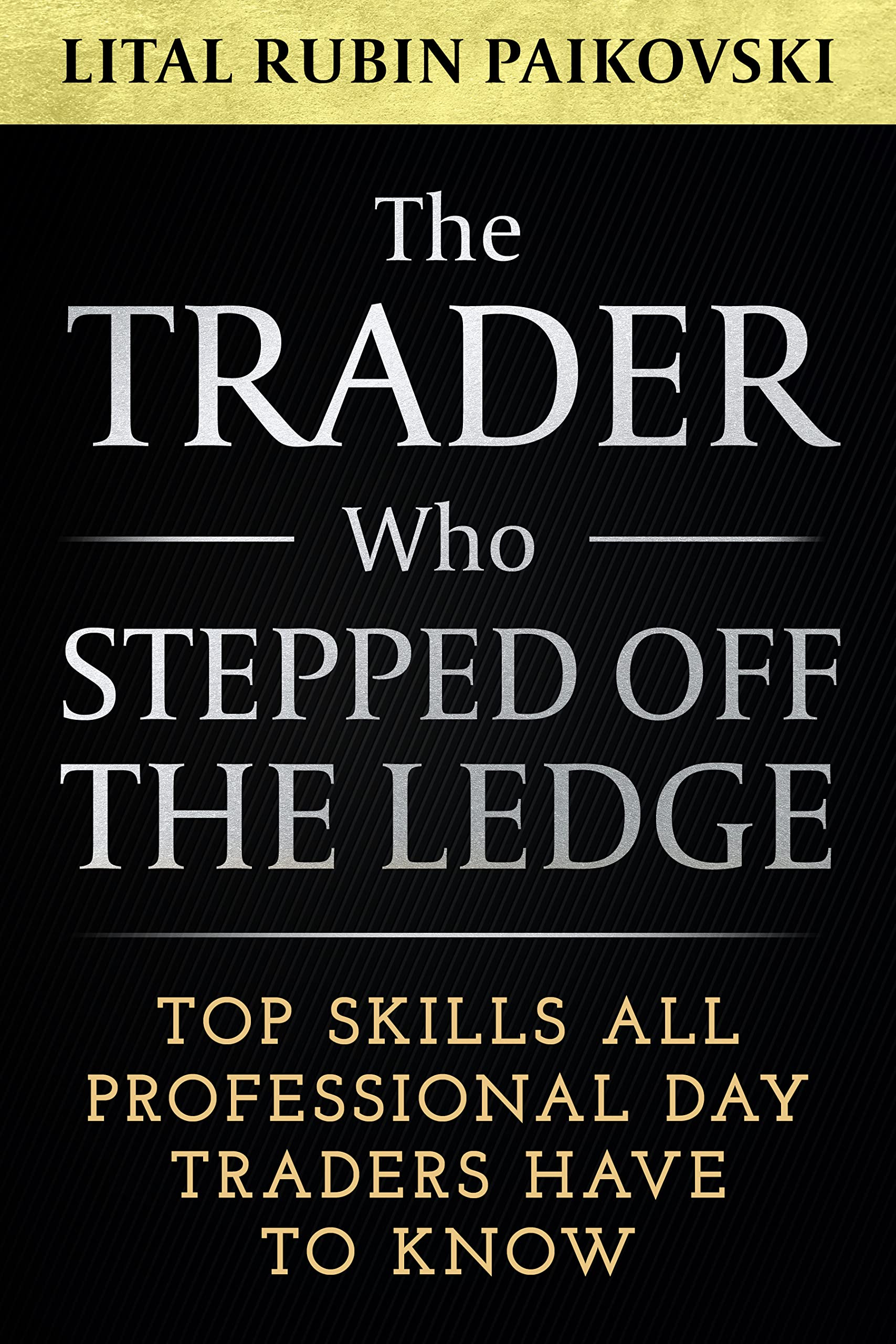 The Trader Who Stepped off the Ledge: Top Skills All Professional Day ...