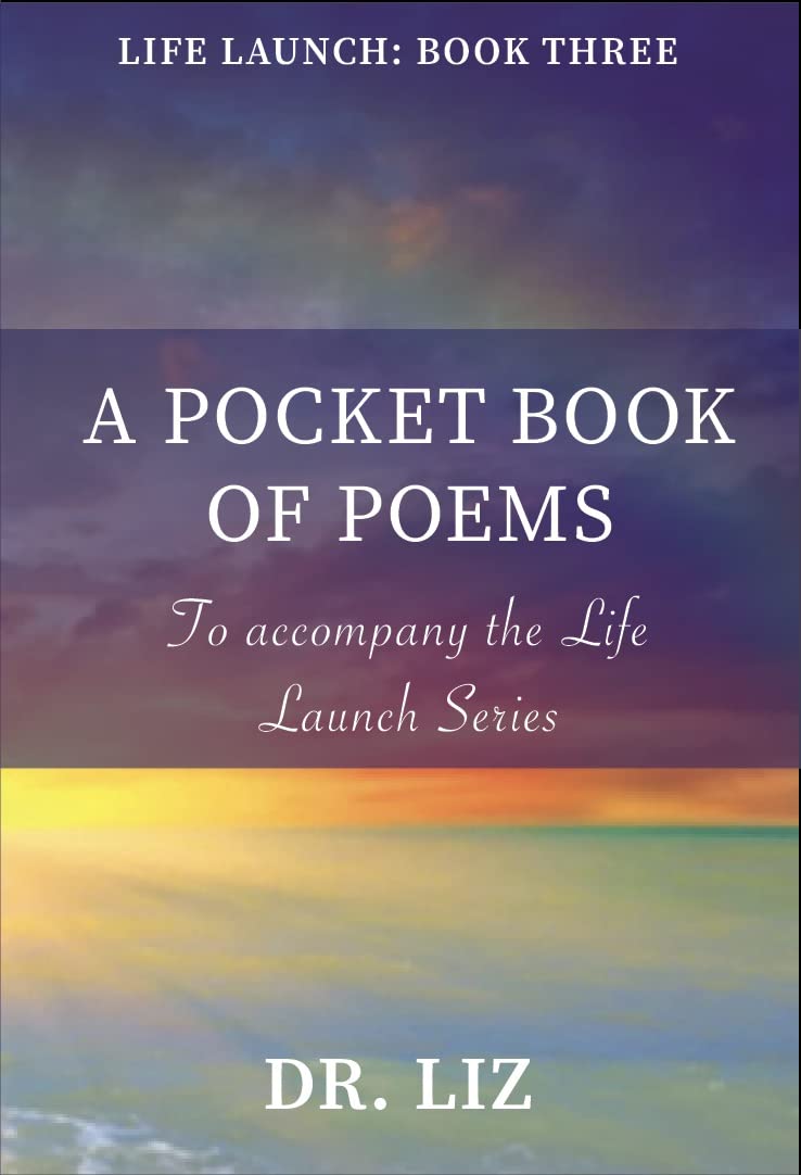 A Pocket Book of Poems: To Accompany The Life Launch Series by Dr. Liz ...