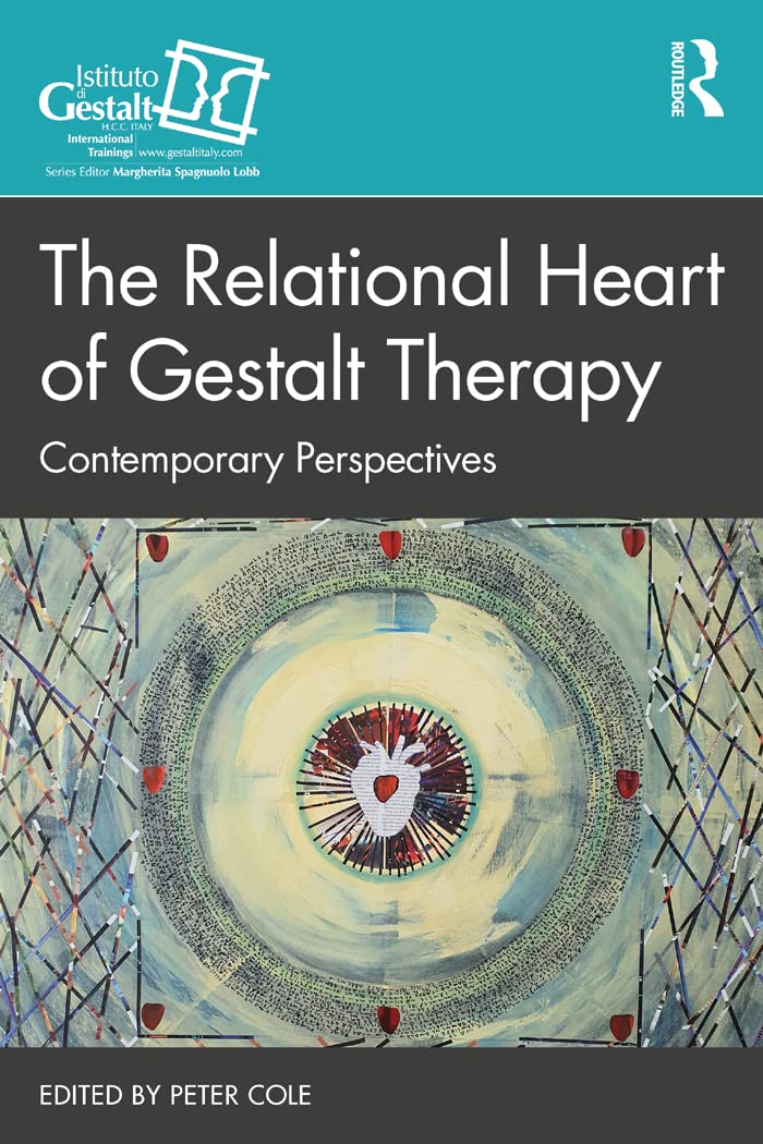 The Relational Heart of Gestalt Therapy: Contemporary Perspectives by ...