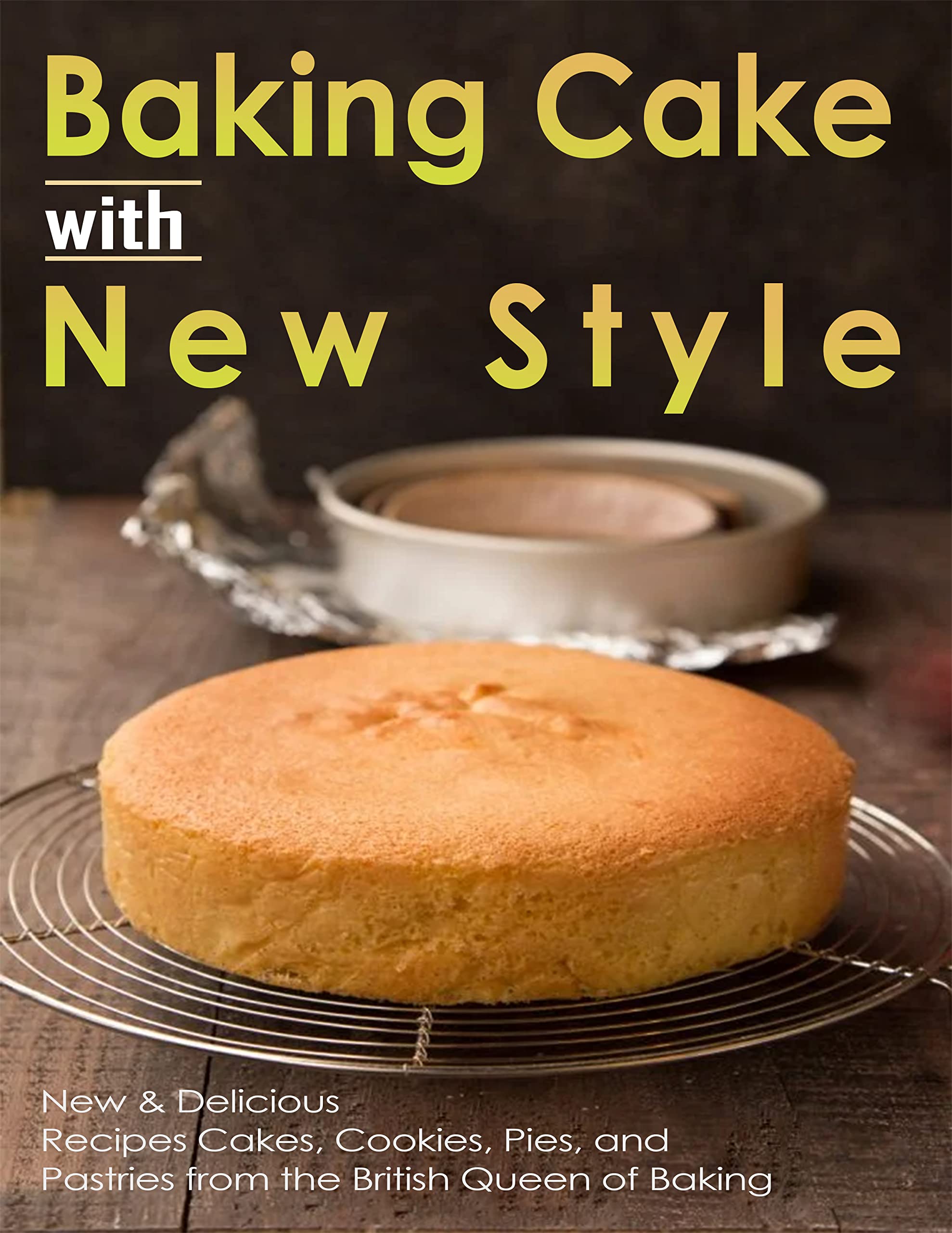 Baking Cake with New Style with New & Delicious Recipes Cakes, Cookies ...