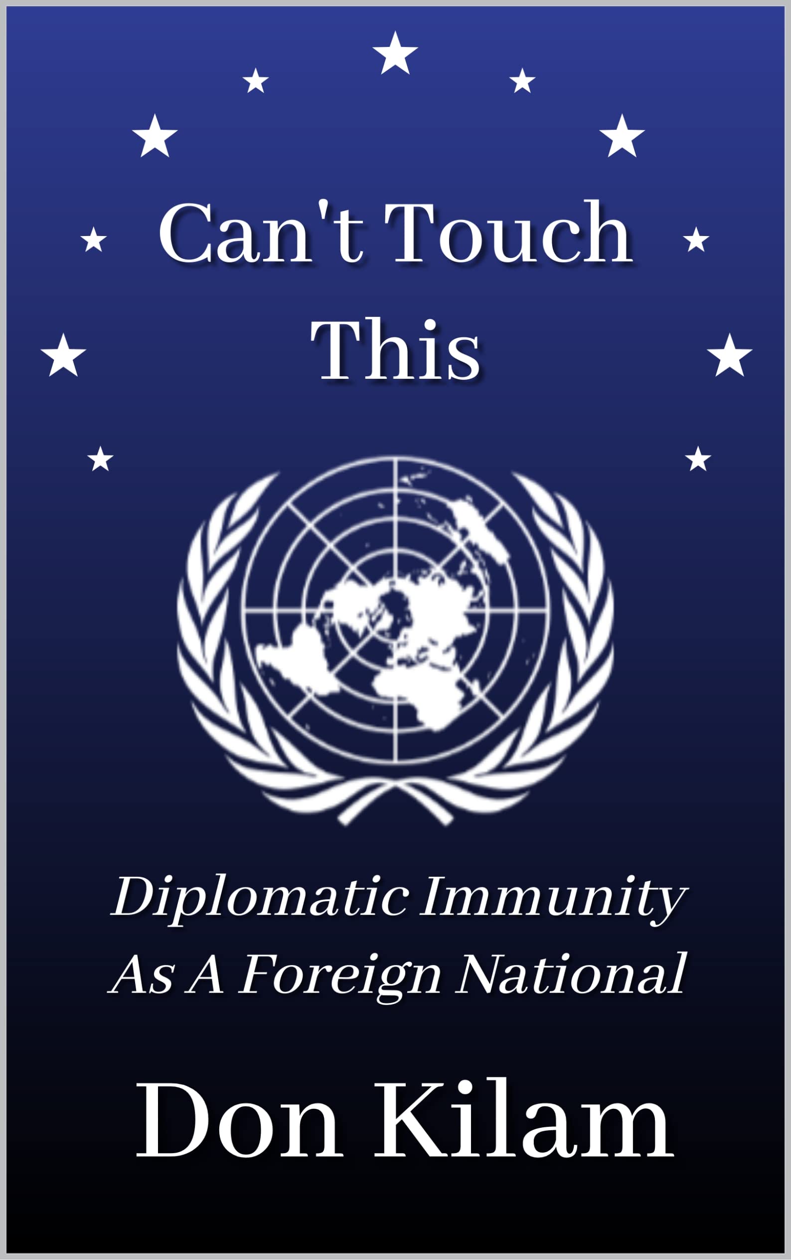 Can't Touch This: Diplomatic Immunity As A Foreign National by Don ...