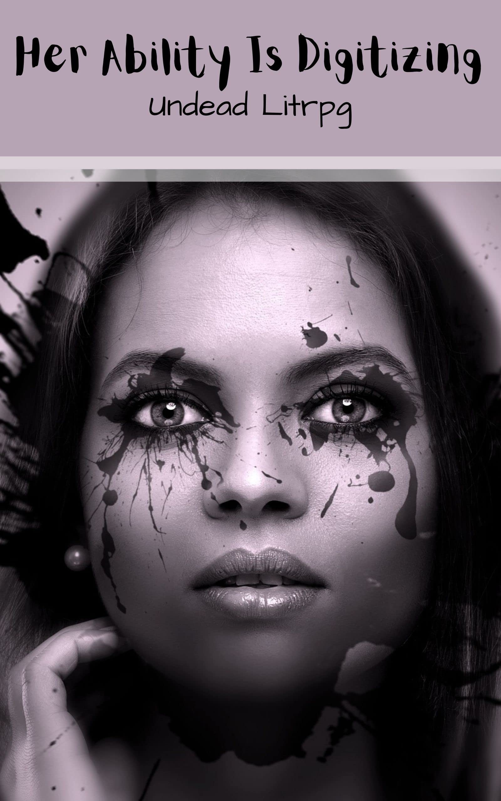 Her Ability Is Digitizing: Undead Litrpg by Charlotte Ashley | Goodreads