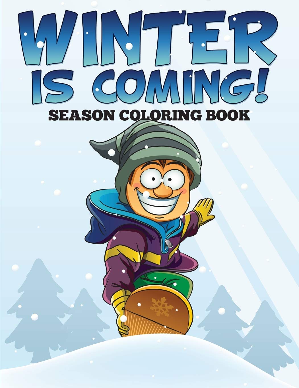 Winter is Coming! Season Coloring Book by Speedy Publishing LLC | Goodreads