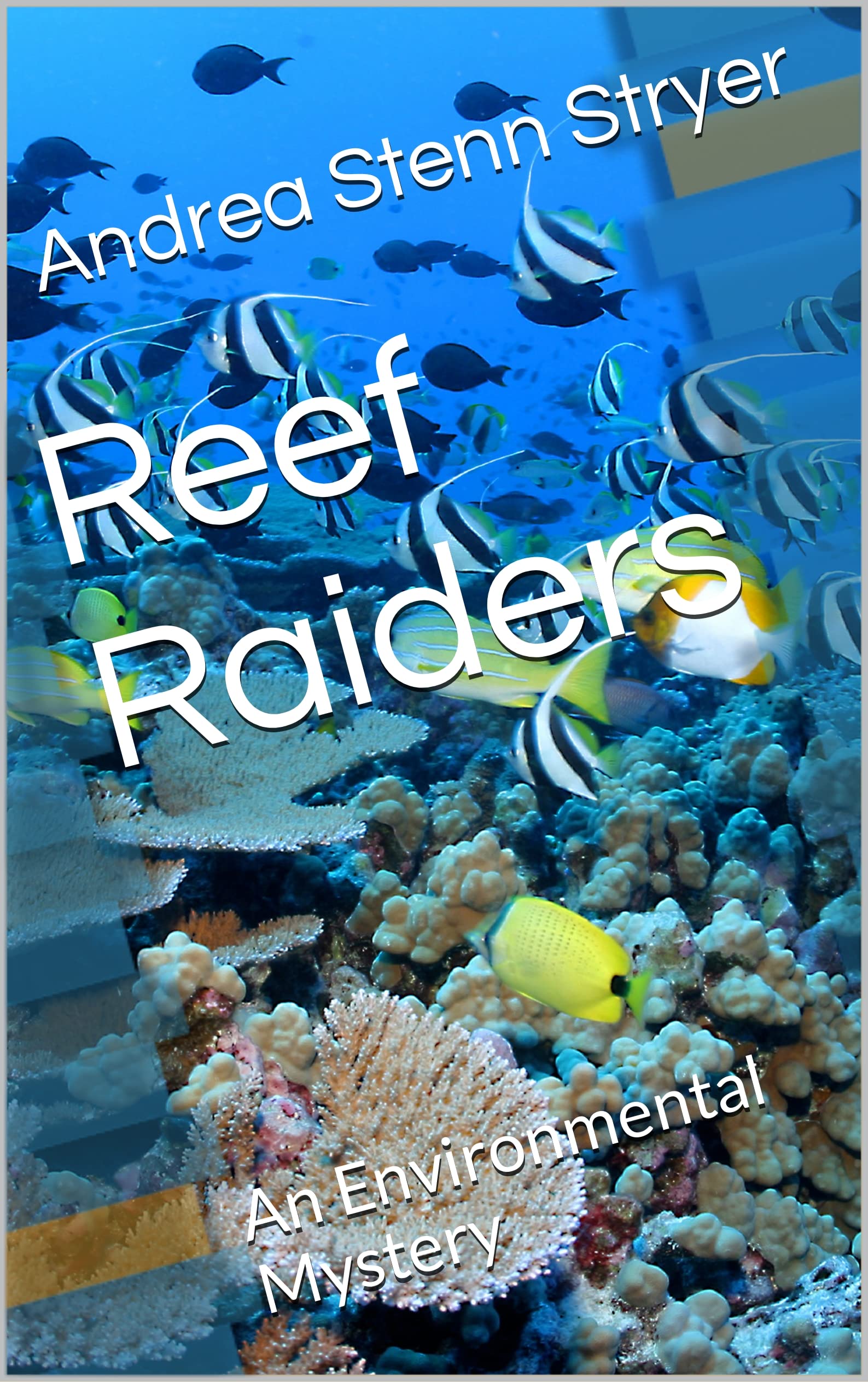 Reef Raiders: An Environmental Mystery by Andrea Stenn Stryer | Goodreads
