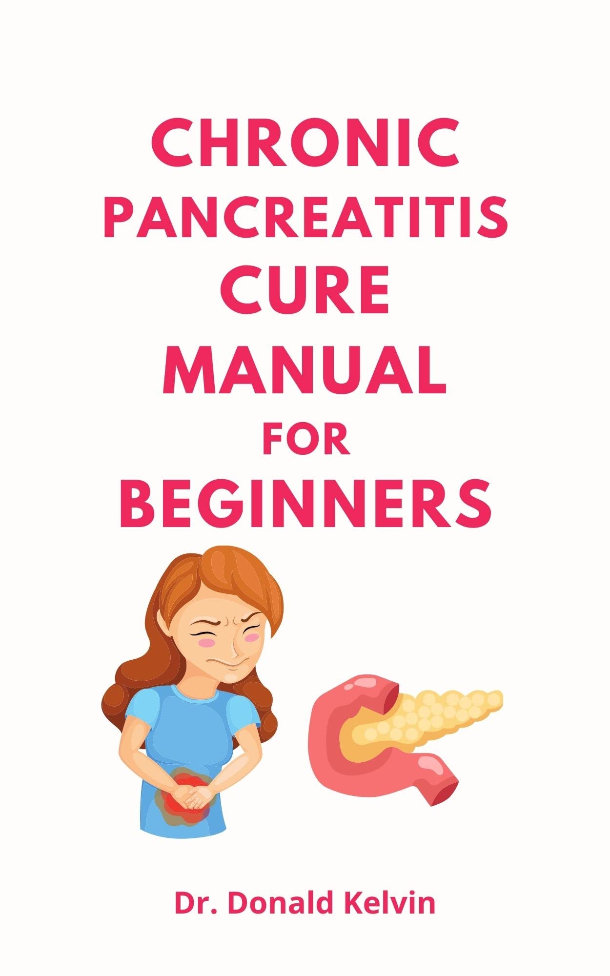 Chronic Pancreatitis Cure Manual For Beginners : The Simplified Guide ...