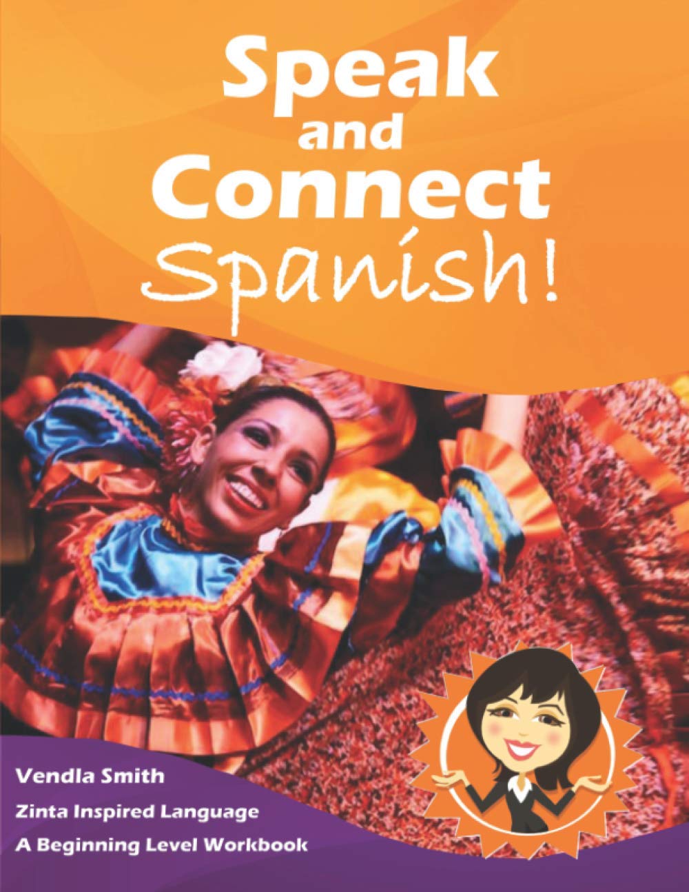 Speak And Connect Spanish!: A Beginning Level Workbook by Vendla Smith ...