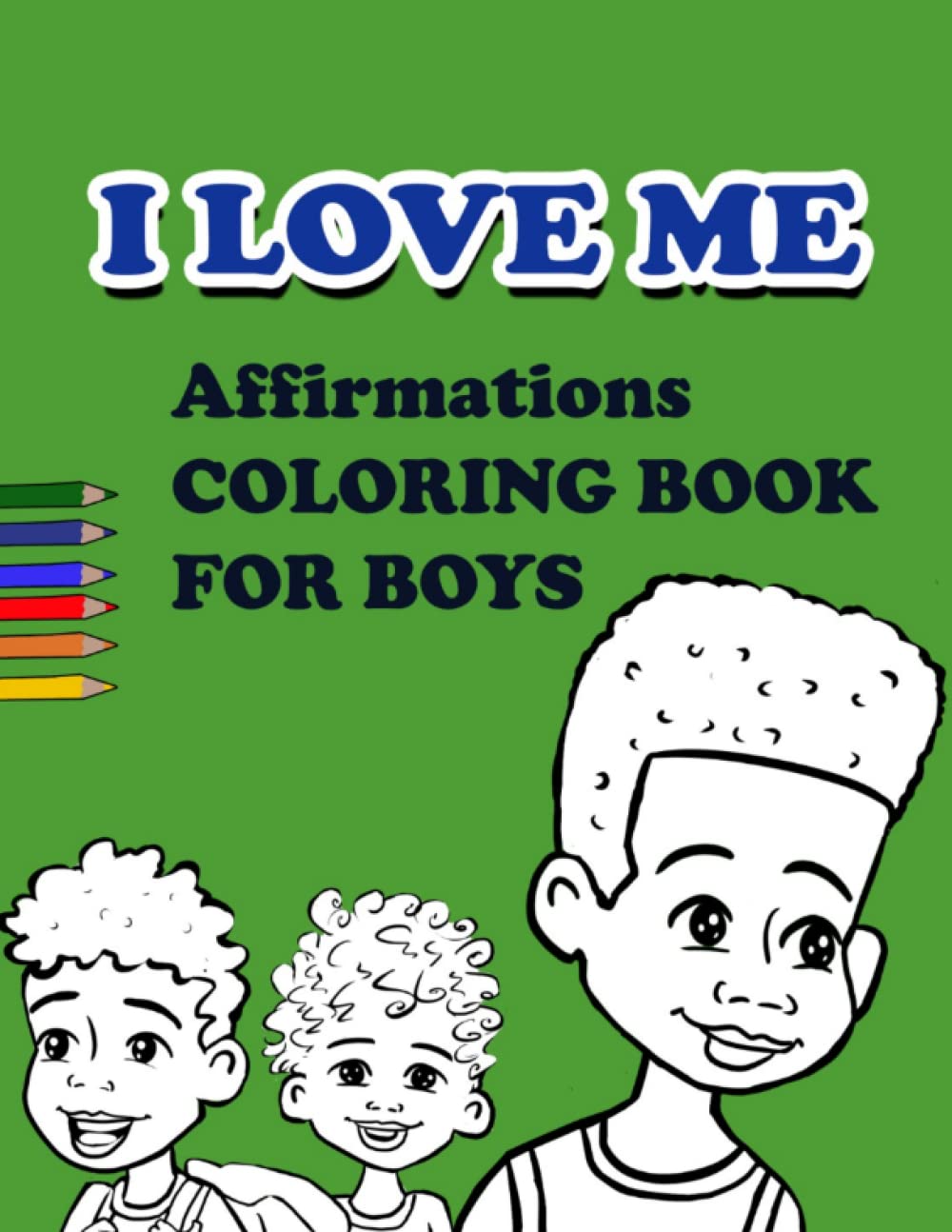 I LOVE ME | Affirmations Coloring Book for Boys: Self-Esteem and ...