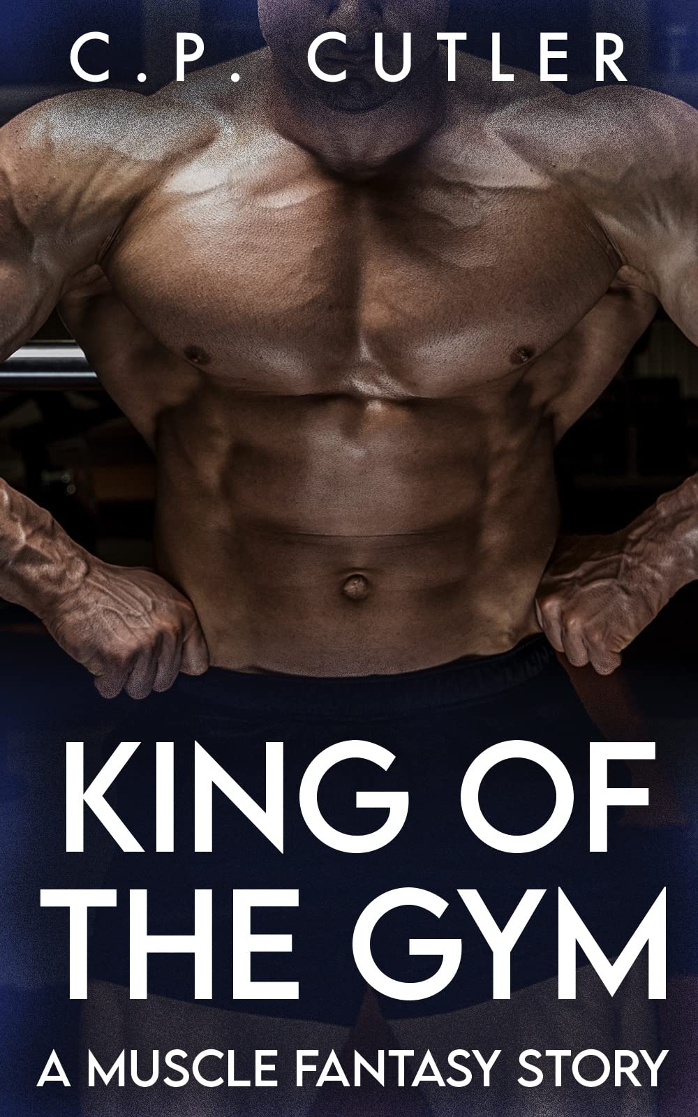 King of the Gym: A Muscle Fantasy Story by C.P. Cutler | Goodreads