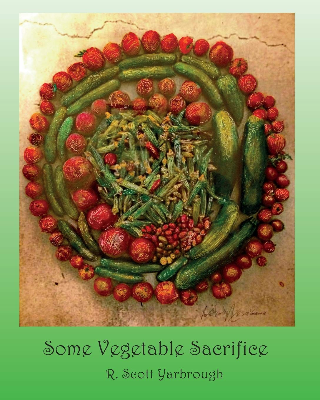 Some Vegetable Sacrifice by R Scott Yarbrough | Goodreads