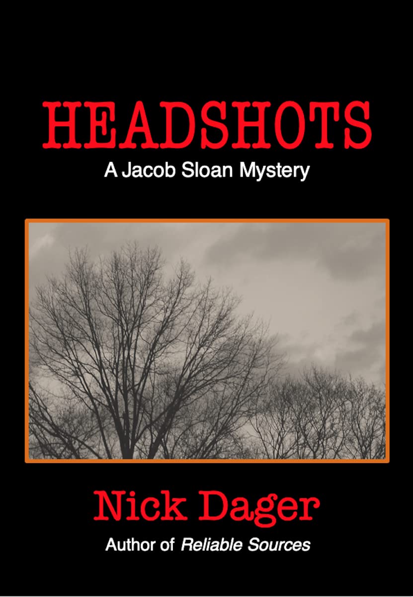 Headshots: A Jacob Sloan Mystery by Nick Dager | Goodreads
