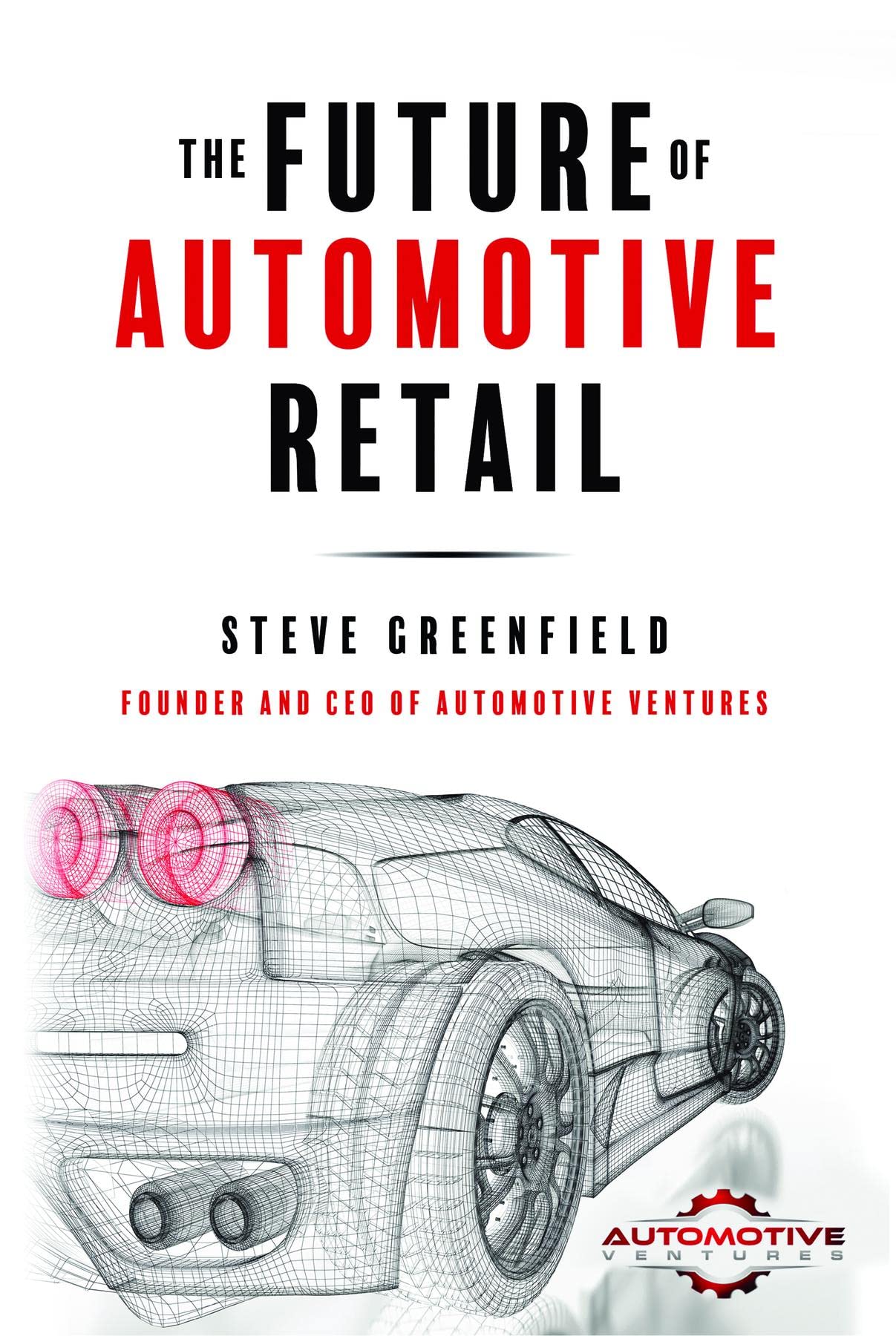 The Future of Automotive Retail by Steve Greenfield | Goodreads