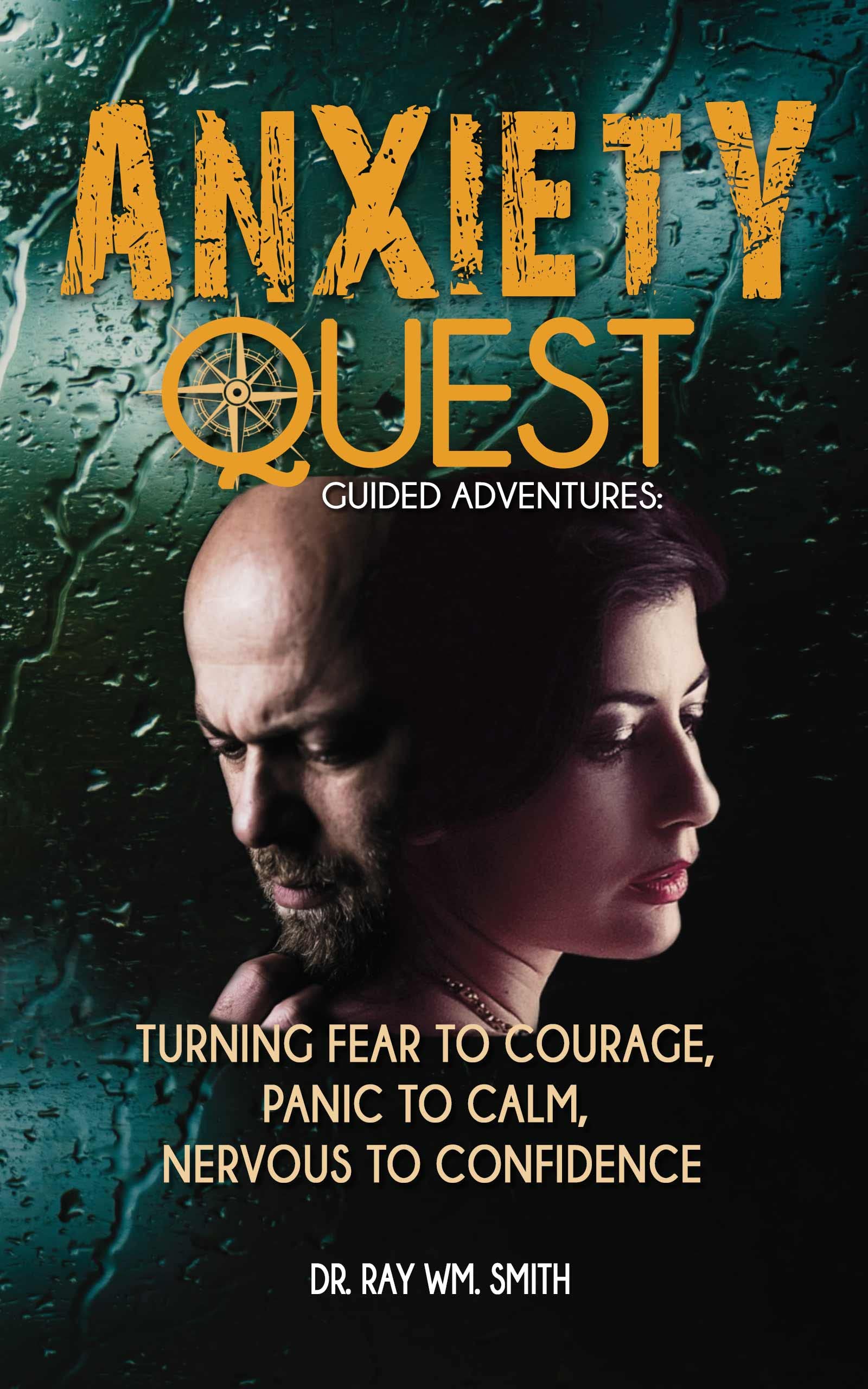Anxiety Quest: Guided Adventures - Turning Fear to Courage, Panic to ...