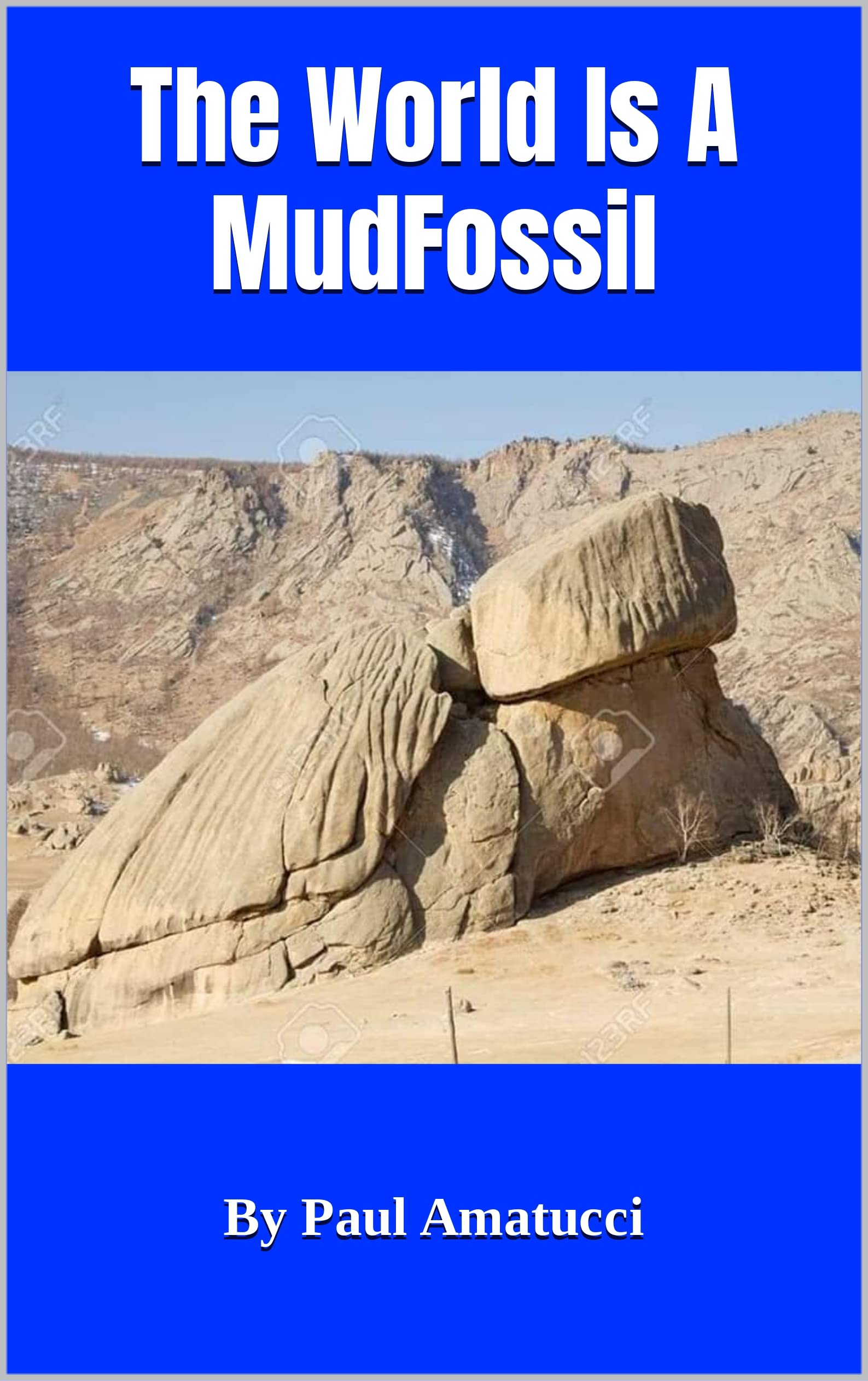 The World Is A Mud Fossil by Paul Amatucci | Goodreads