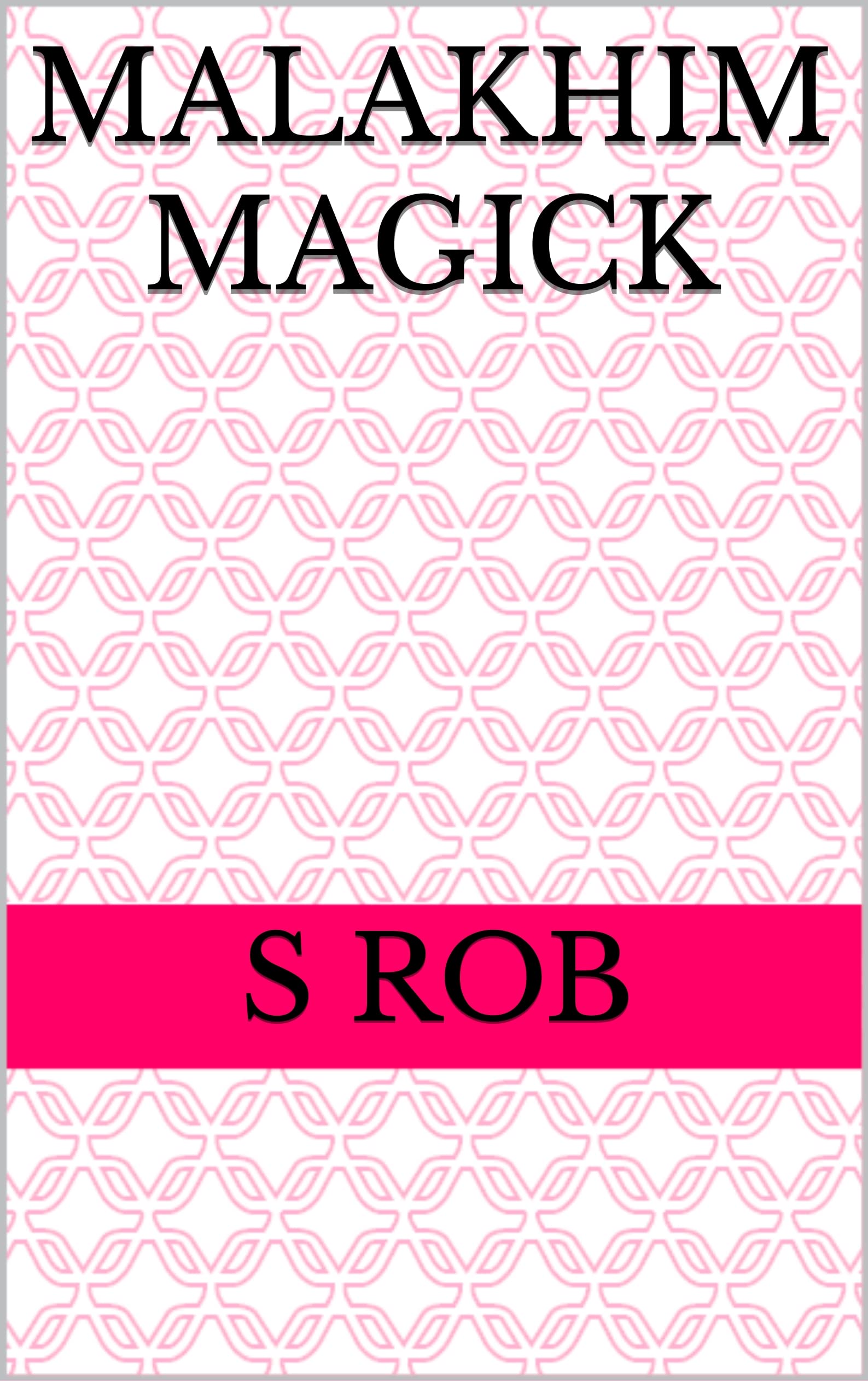 Malakhim Magick by S. Rob | Goodreads