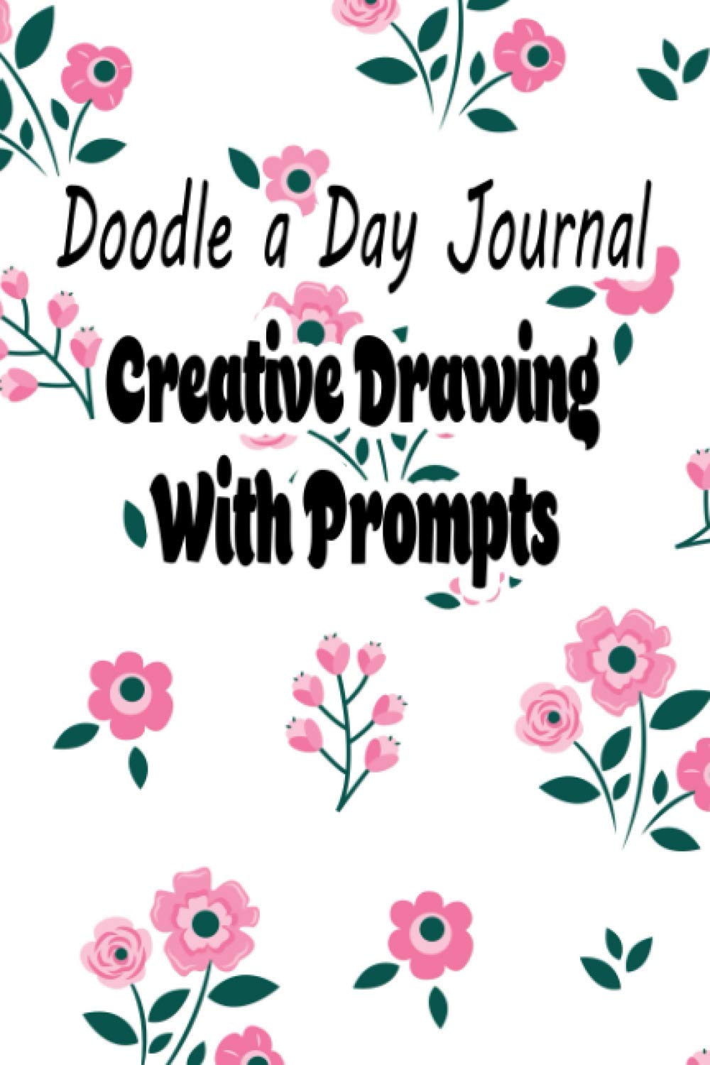 Doodle A Day Journal Creative Drawing With Prompts: An Activity Book ...