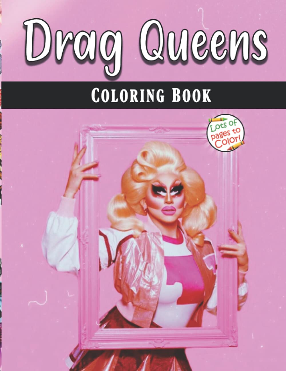 Drag Queens Coloring Book: An Amazing Coloring Book With Many Fabulous ...