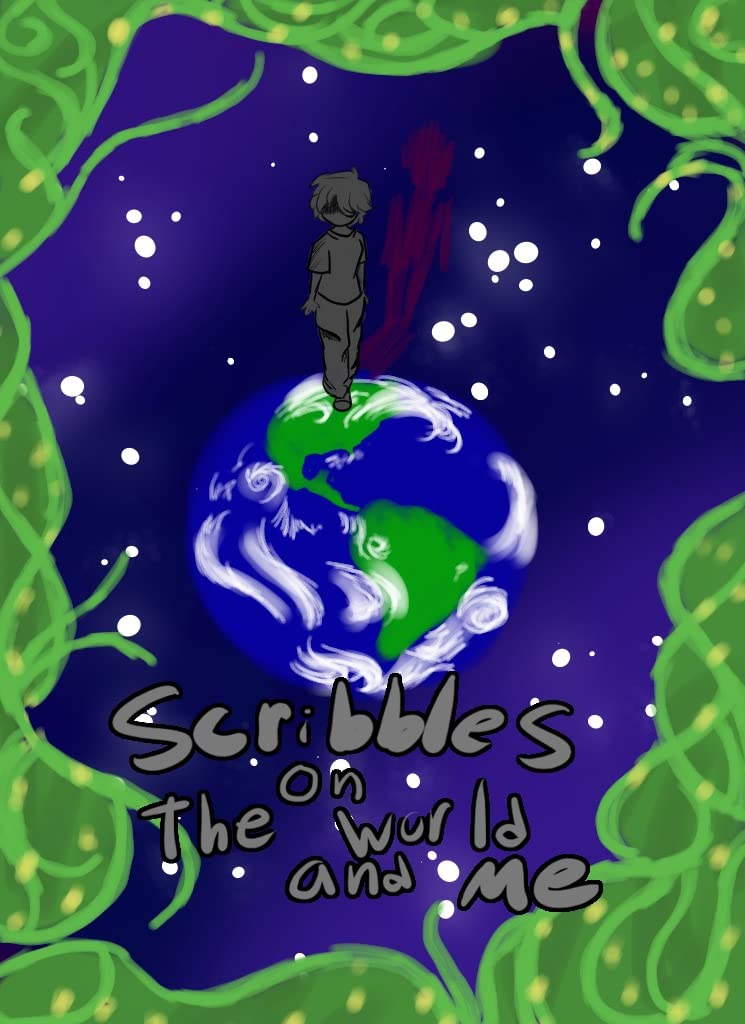 Scribbles on the World and Me : A collection of poetry by Christopher ...