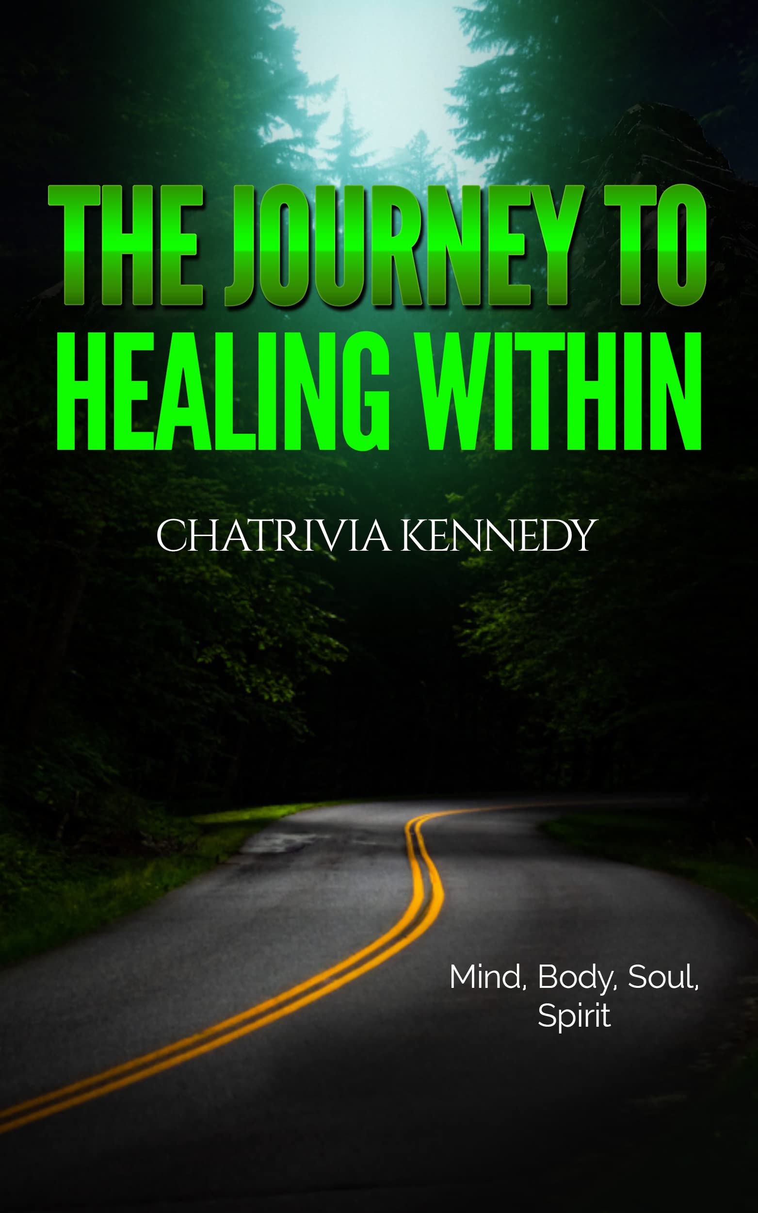 The Journey To Healing Within: Mind, Body, Soul & Spirit by Chatrivia ...