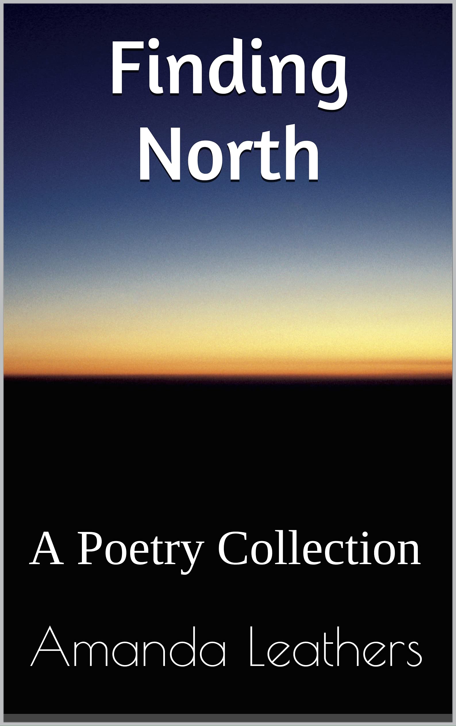 Finding North: A Poetry Collection by Amanda Leathers | Goodreads