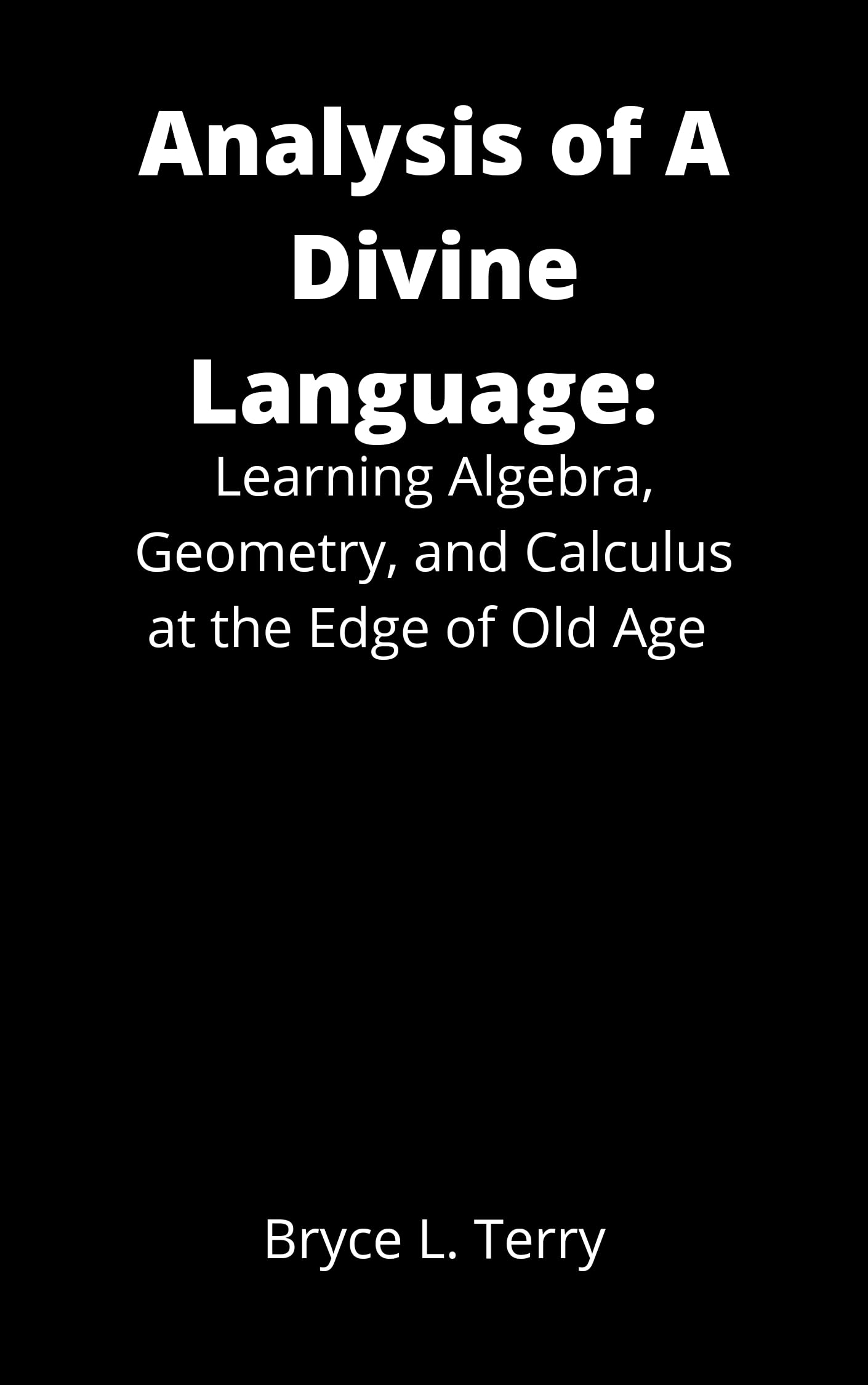 Analysis of A Divine language: Learning Algebra, Geometry, and Calculus ...