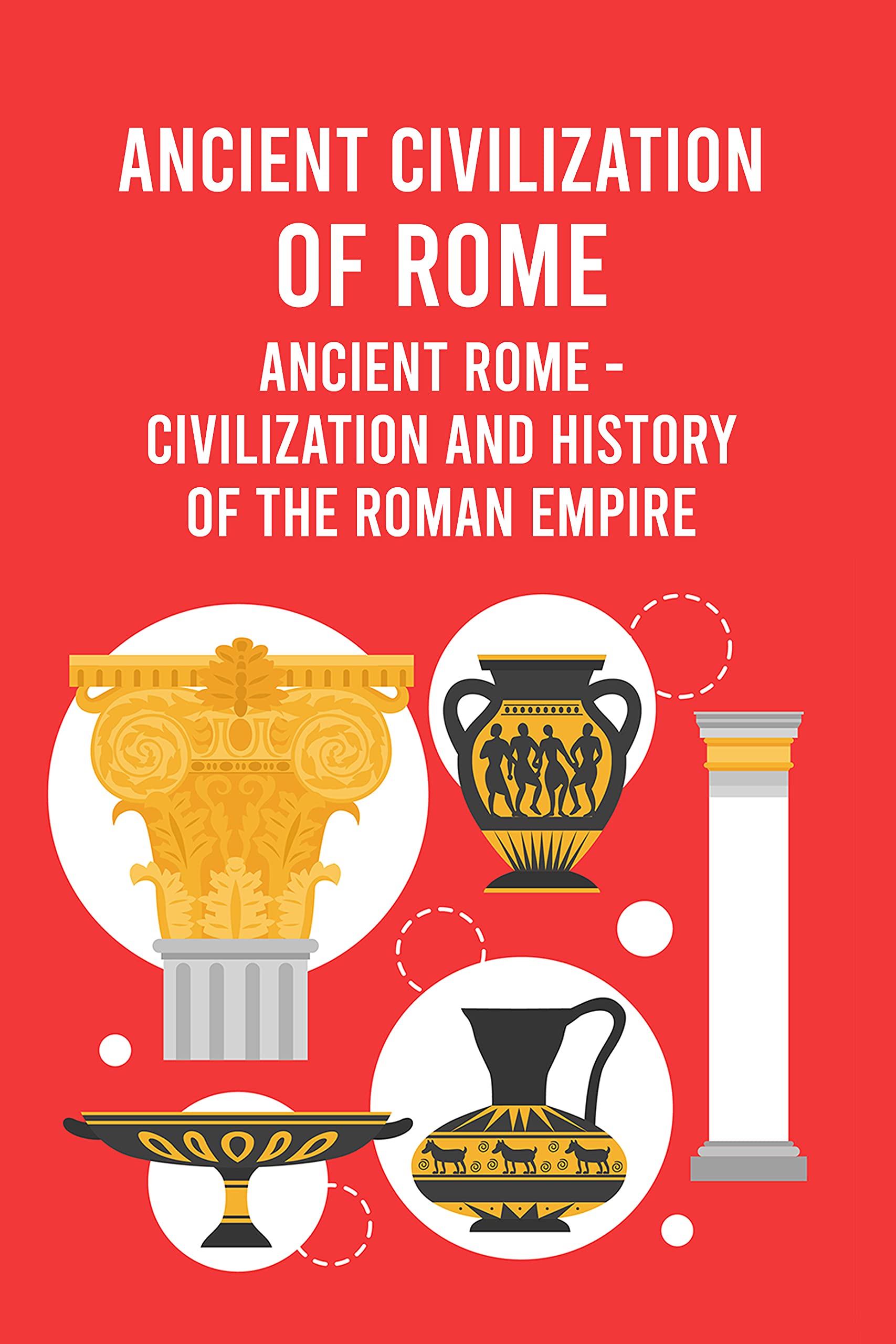 Ancient Civilization of Rome: Ancient Rome - Civilization and History ...