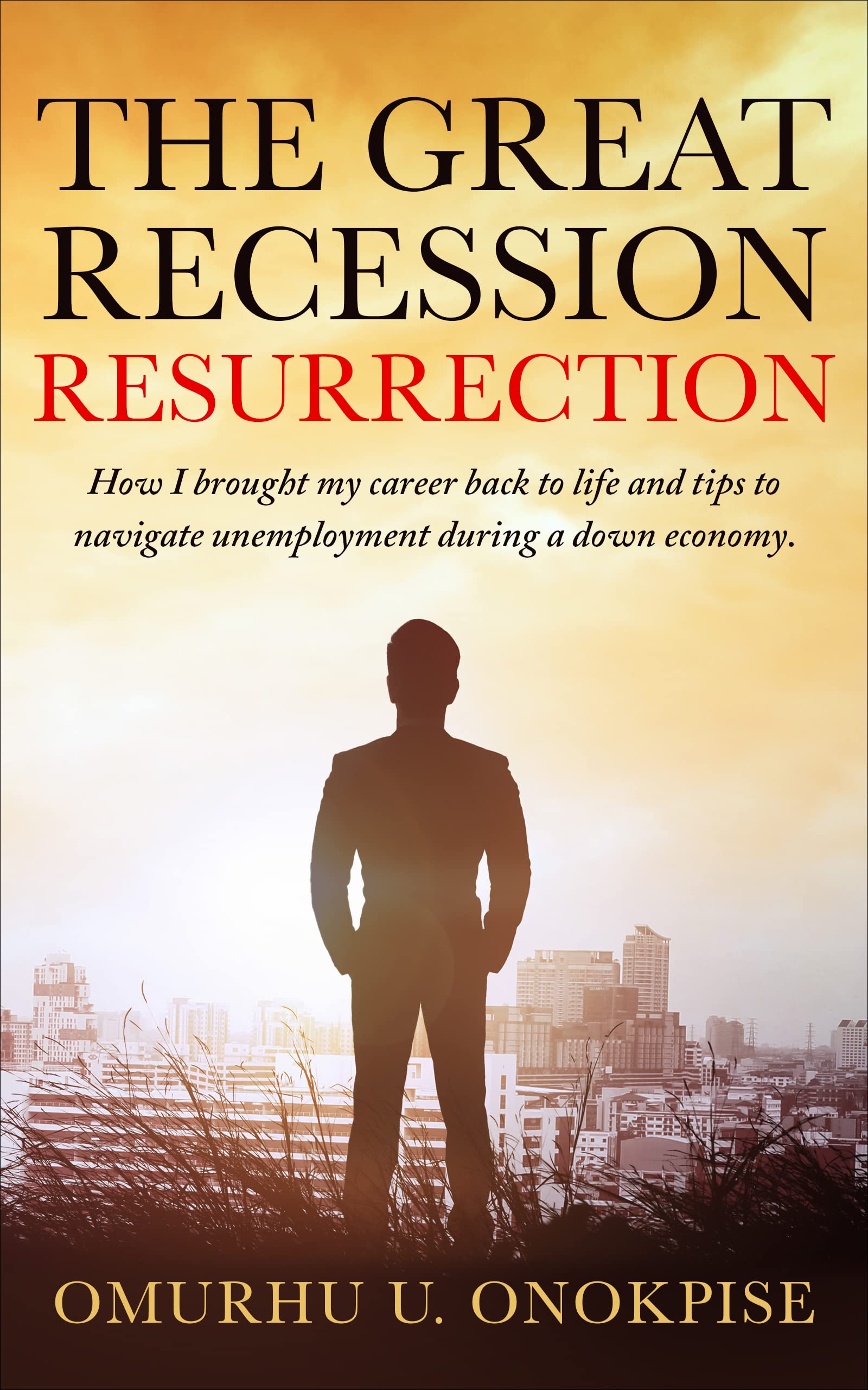 The Great Recession Resurrection: How I brought my career back to life ...