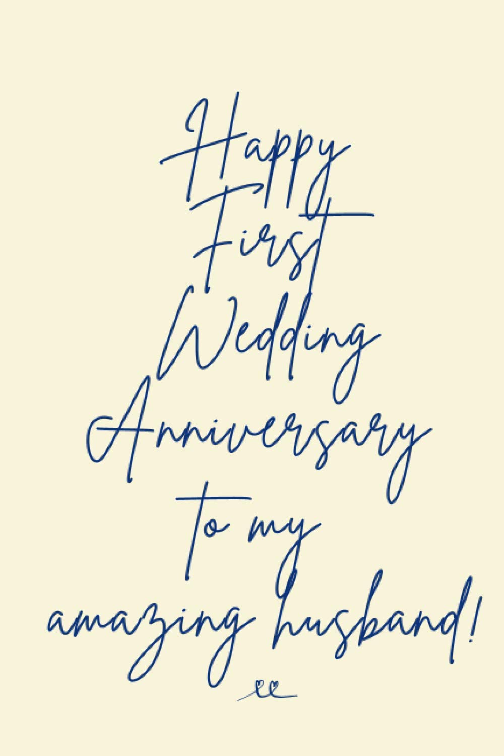 Happy First Wedding Anniversary To My Amazing Husband Notebook 120 happy-first-wedding-anniversary-to-my-amazing-husband-notebook-120