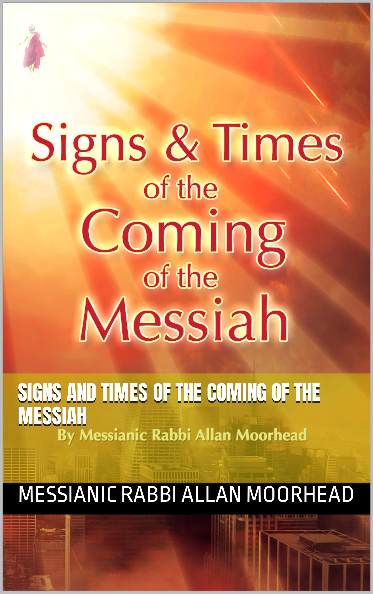 Signs and Times of the Coming of the Messiah by Messianic Rabbi Allan ...