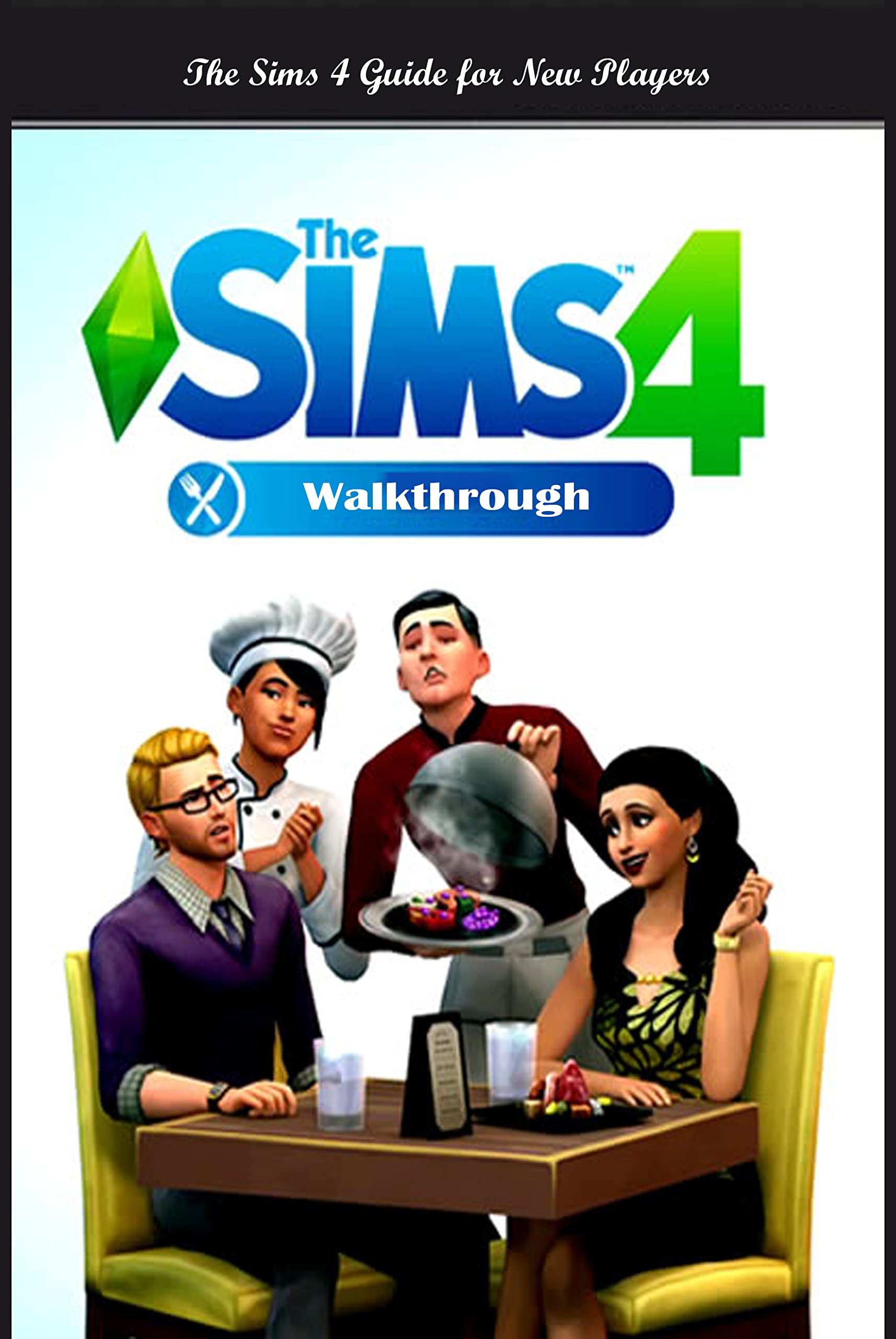 The Sims 4 Walkthrough: The Sims 4 Guide for New Players: Game Guide ...