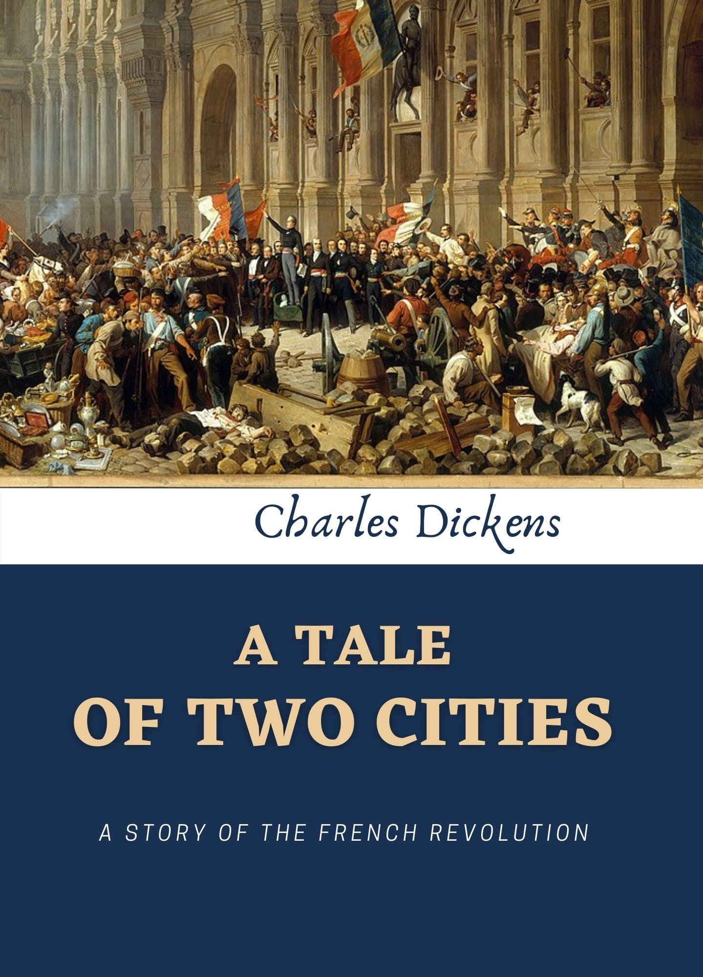 A Tale of Two Cities: A STORY OF THE FRENCH REVOLUTION by Charles ...