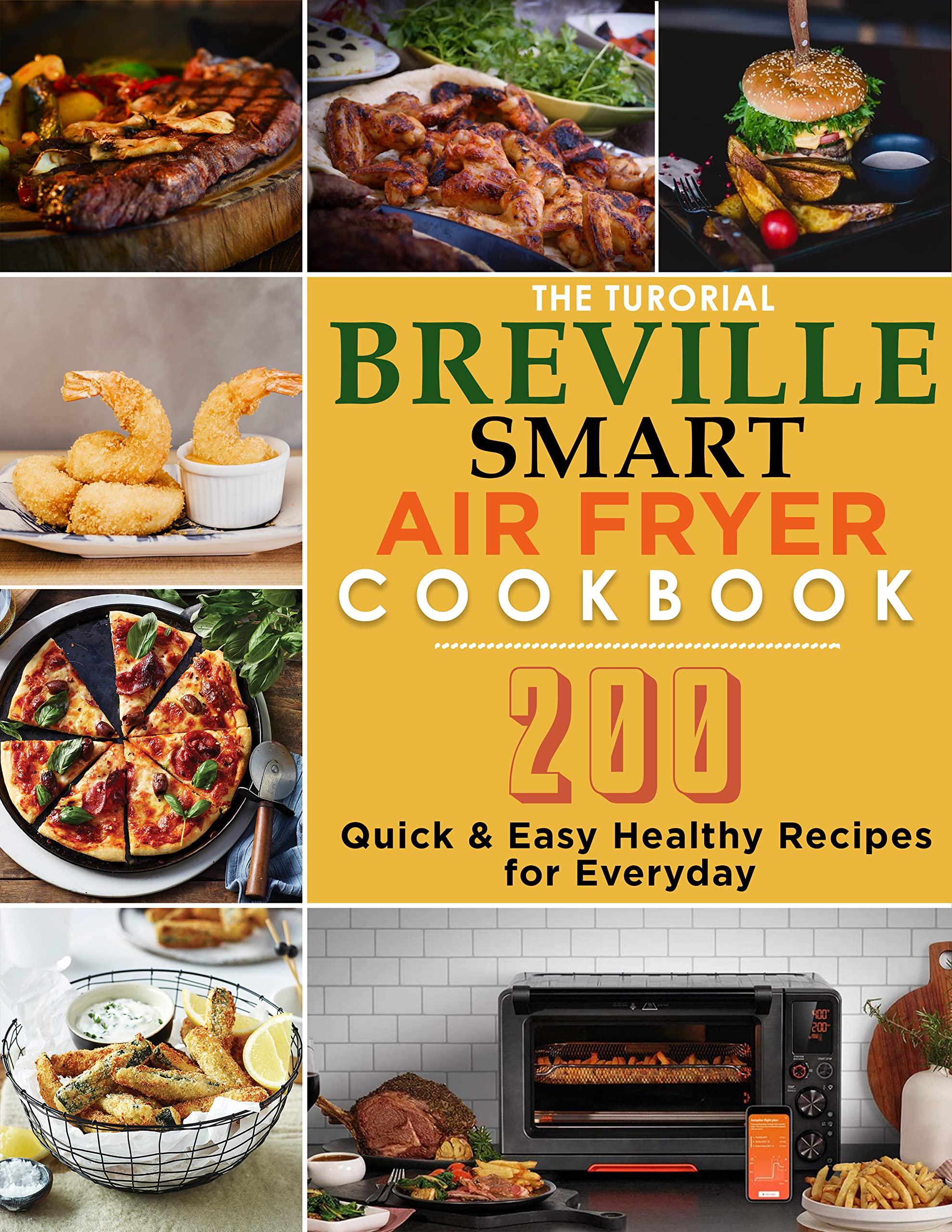The Tutorial Breville Smart Air Fryer Cookbook: Over 200 Quick & Easy ...
