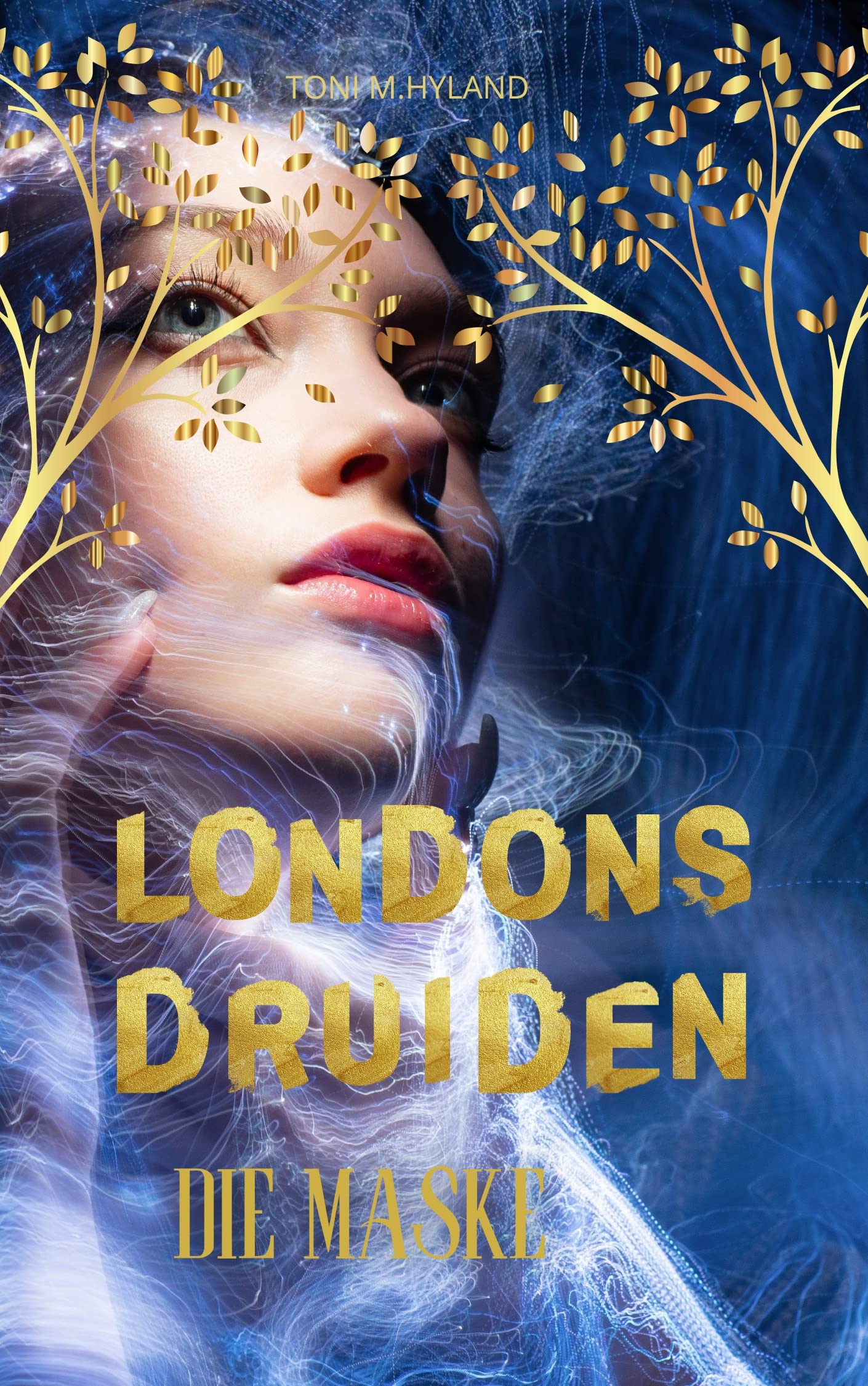Londons Druiden: Die Maske by Toni M. Hyland | Goodreads