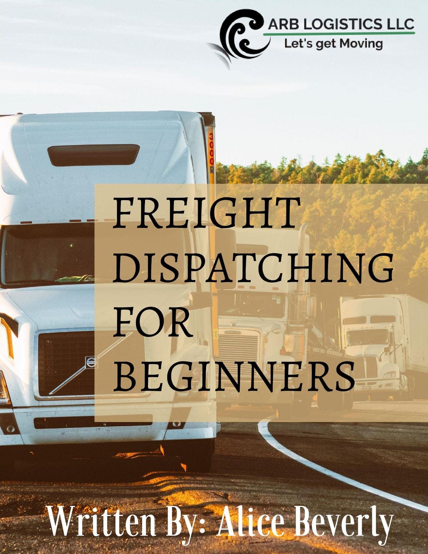 Freight Dispatching For Beginners by Alice Beverly | Goodreads