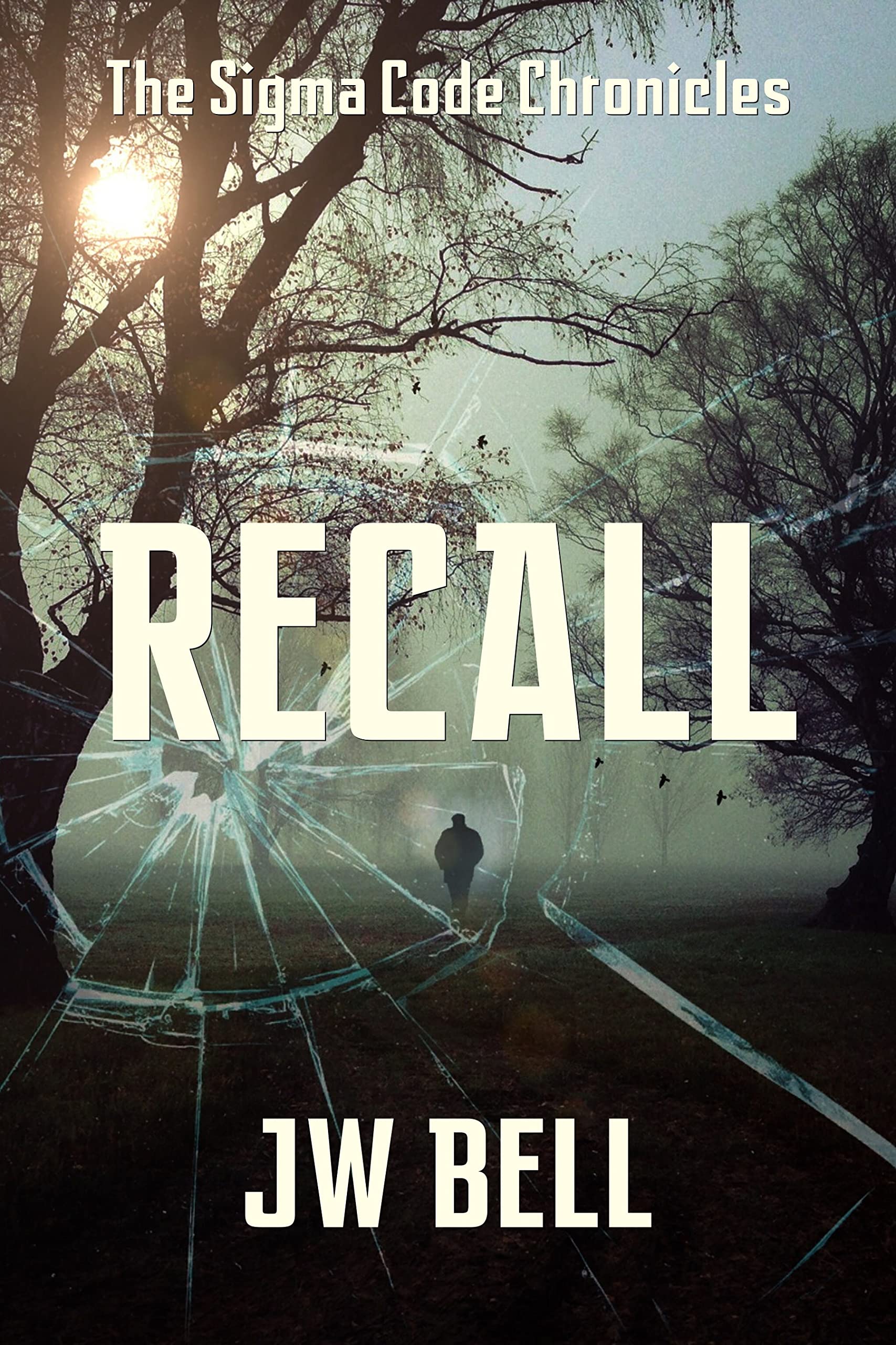 Recall (The Sigma Code Chronicles #1) by J.W. Bell | Goodreads