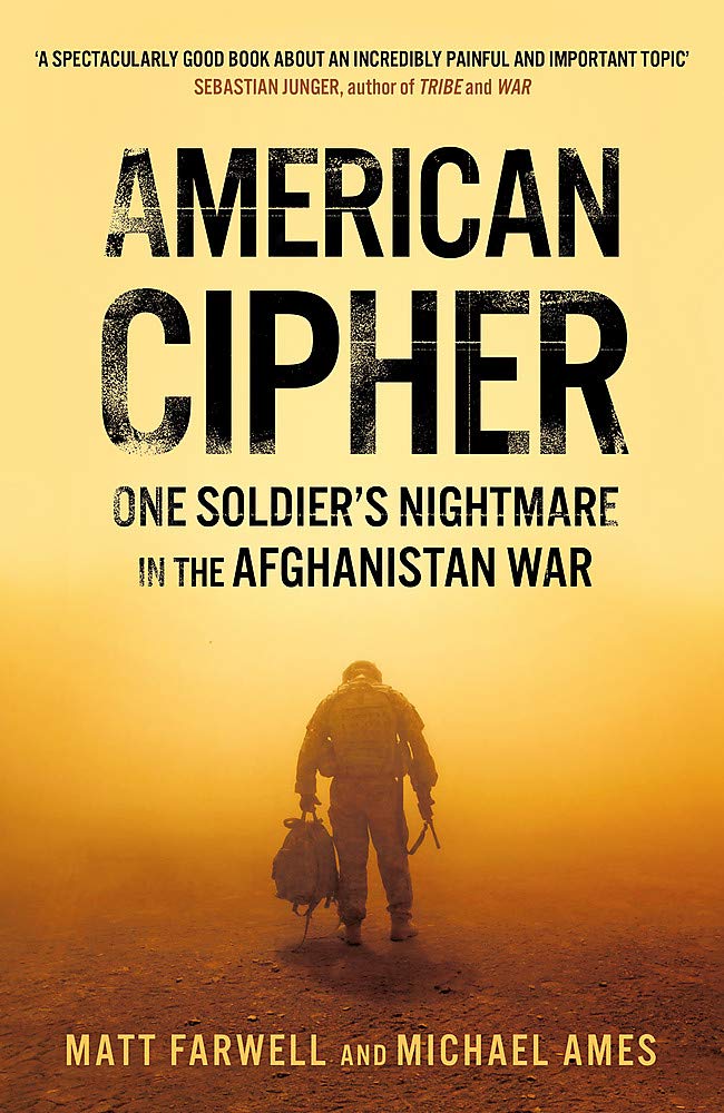 American Cipher: One Soldier’s Nightmare in the Afghanistan War by Matt ...