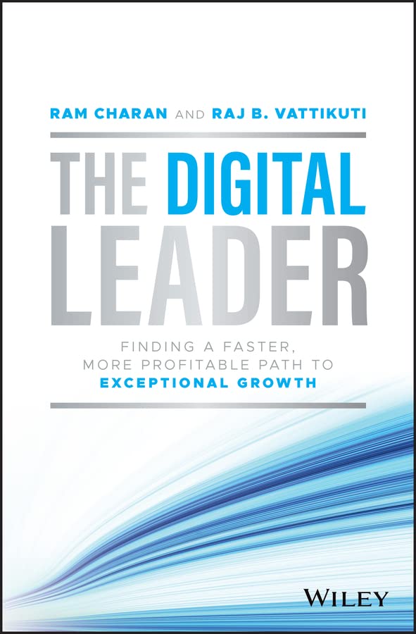 The Digital Leader: Finding a Faster, More Profitable Path to ...