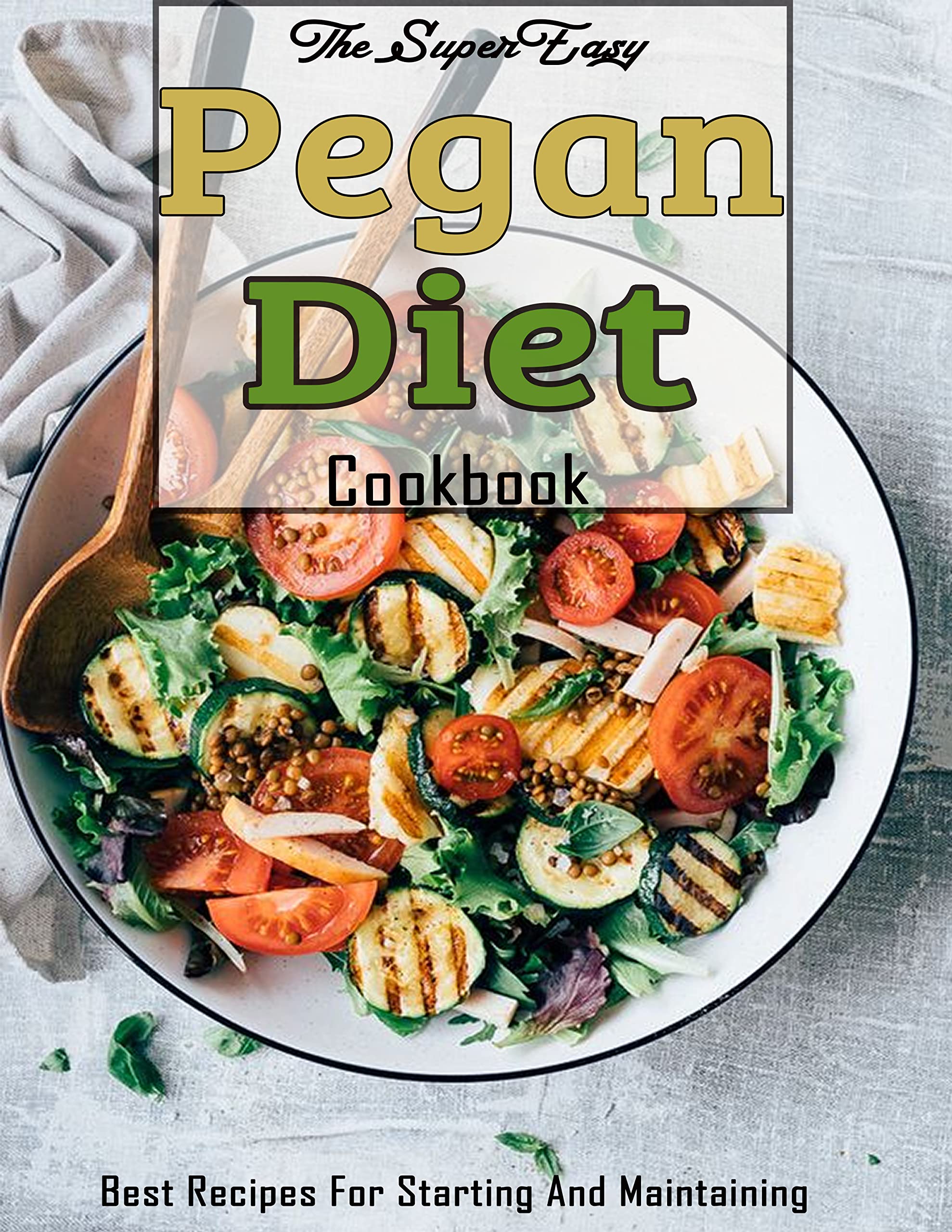 The Super Easy Pegan Diet Cookbook : Best Recipes For Starting And ...