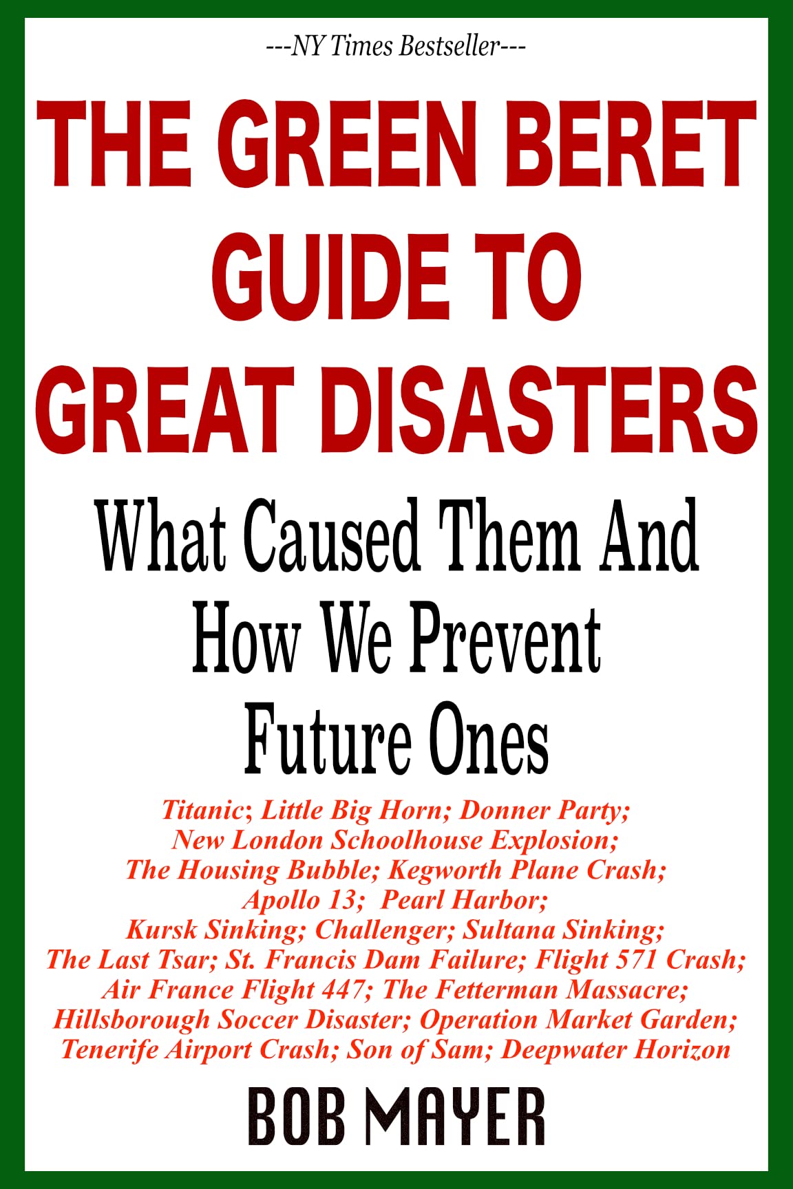 The Green Beret Guide to Great Disasters: What Caused Them And How We ...