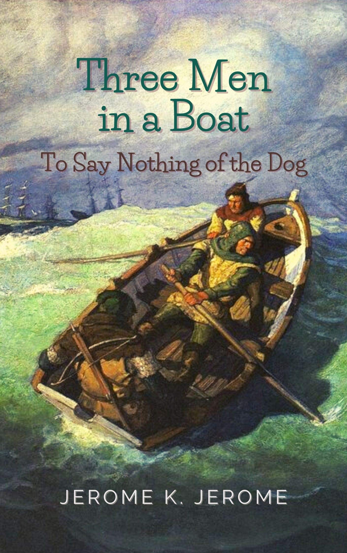Three Men in a Boat (To Say Nothing of the Dog): Original Classics and ...