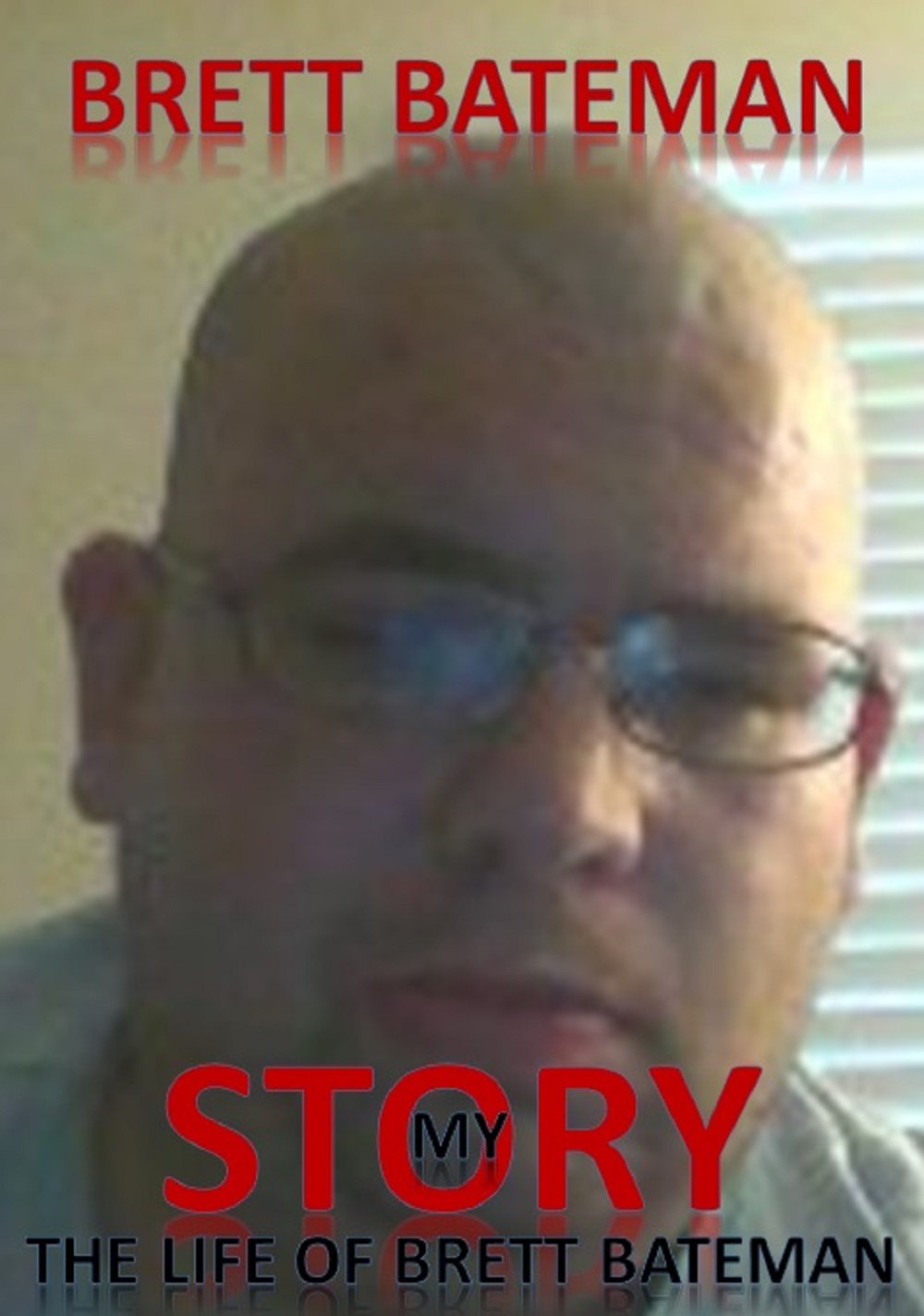 My Story: The Life of Brett Bateman by Brett Bateman | Goodreads