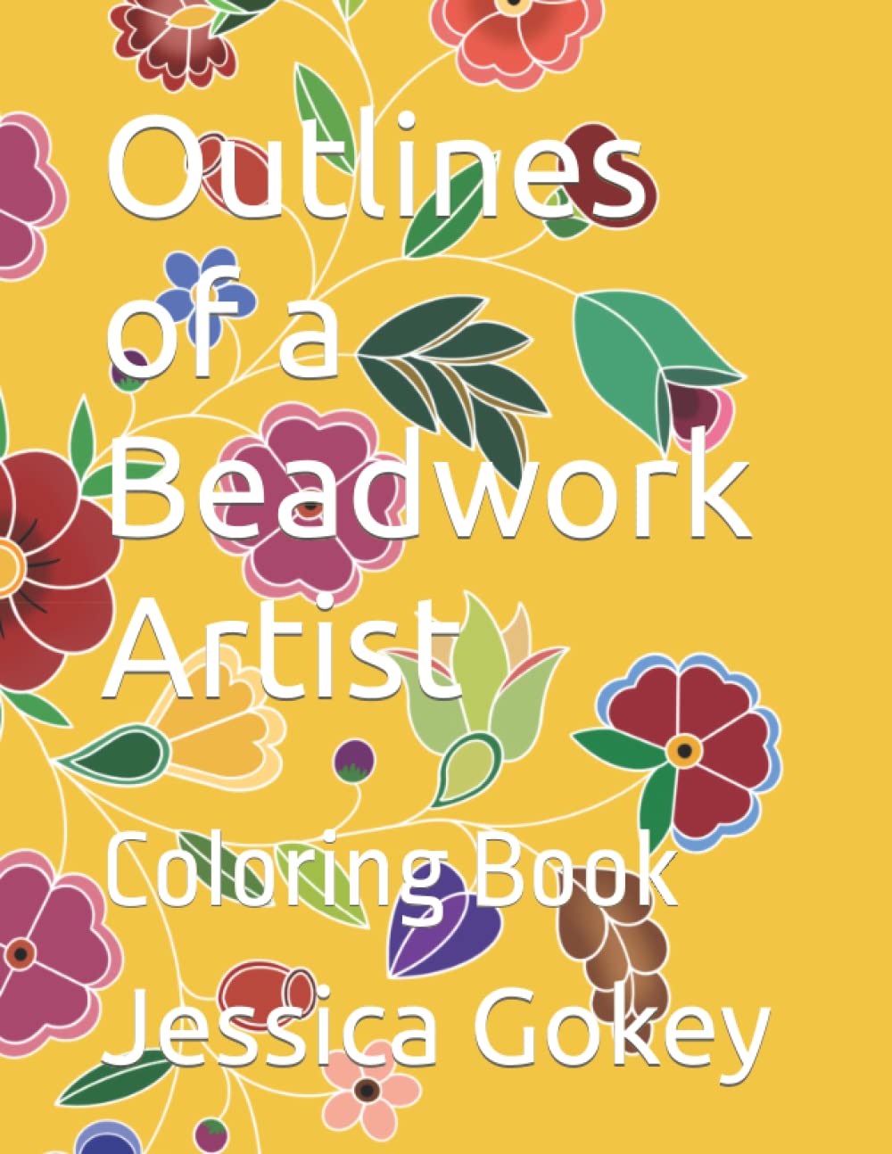 Outlines of a Beadwork Artist: Coloring Book by Jessica Leigh Gokey ...