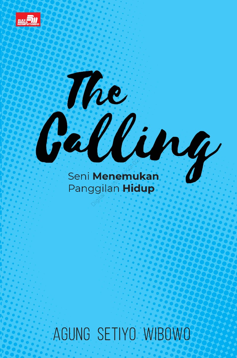The Calling: Seni Menemukan Panggilan Hidup by Agung Setiyo Wibowo ...