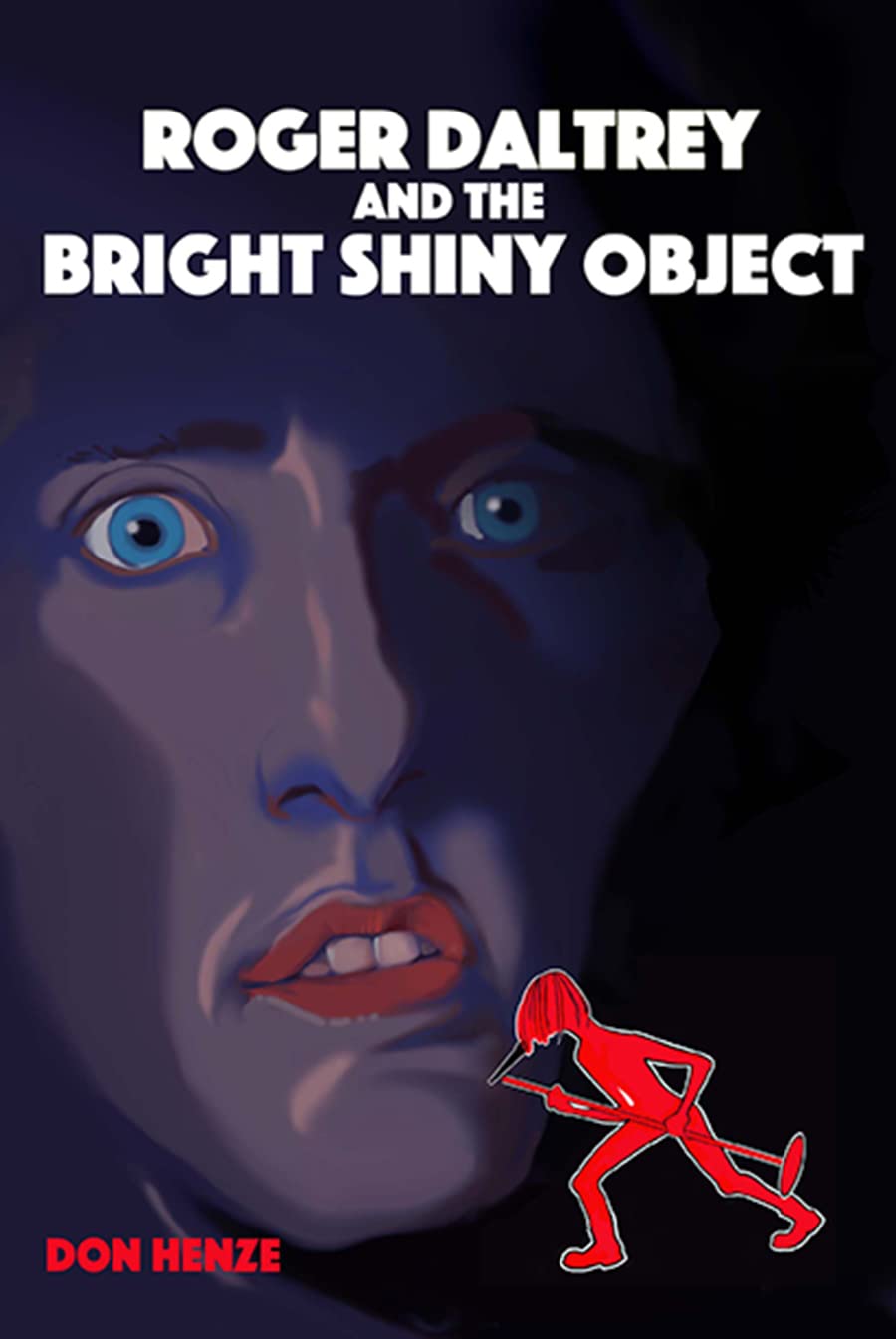 Roger Daltrey and the Bright Shiny Object by Donald Henze | Goodreads